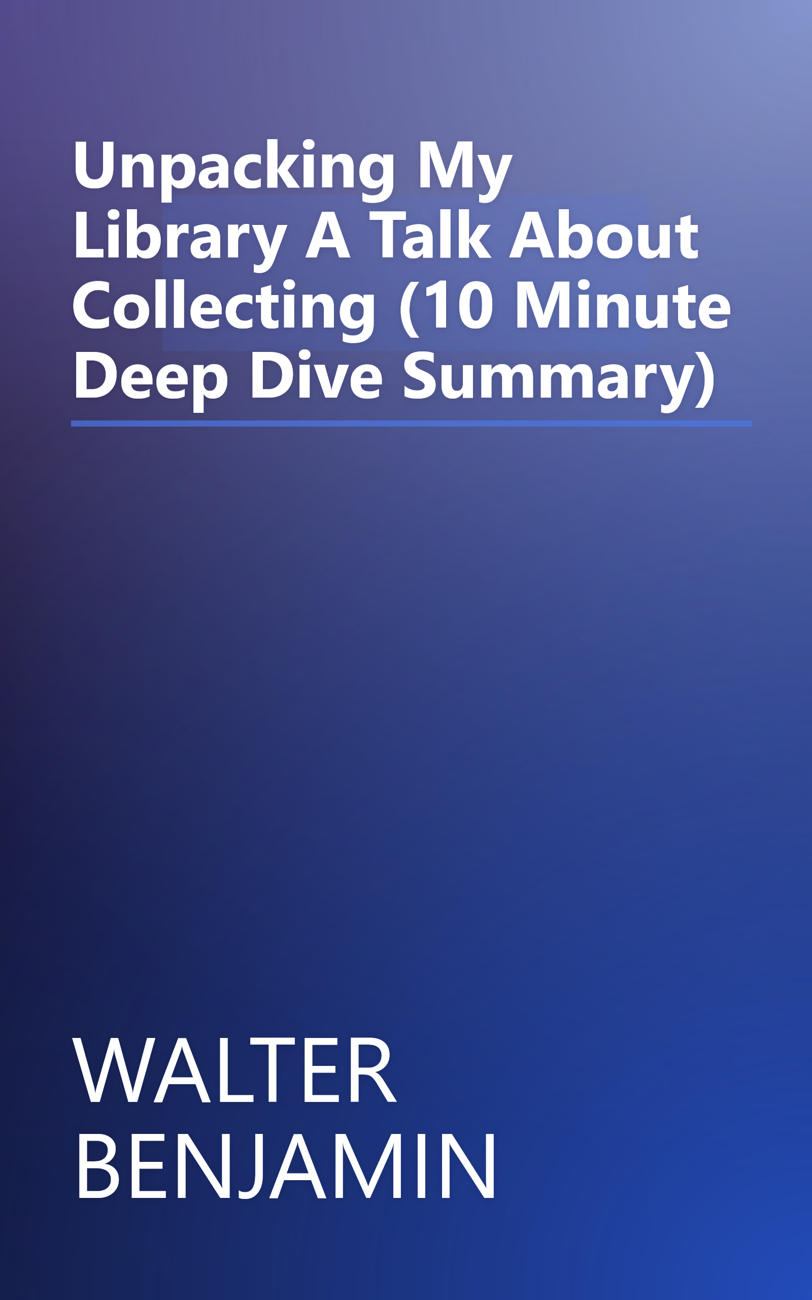 Unpacking My Library  A Talk About Collecting (10 Minute   Deep Dive Summary) book cover