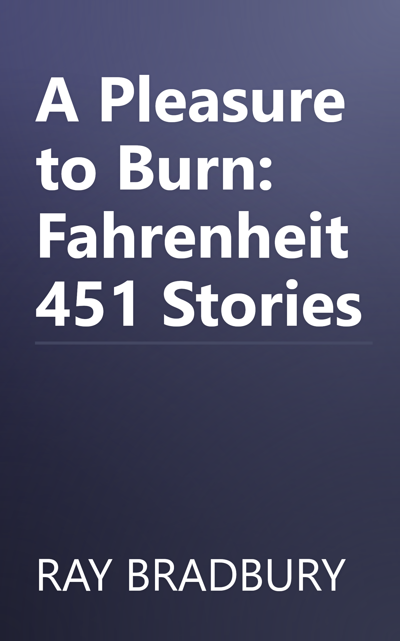 A Pleasure to Burn: Fahrenheit 451 Stories book cover