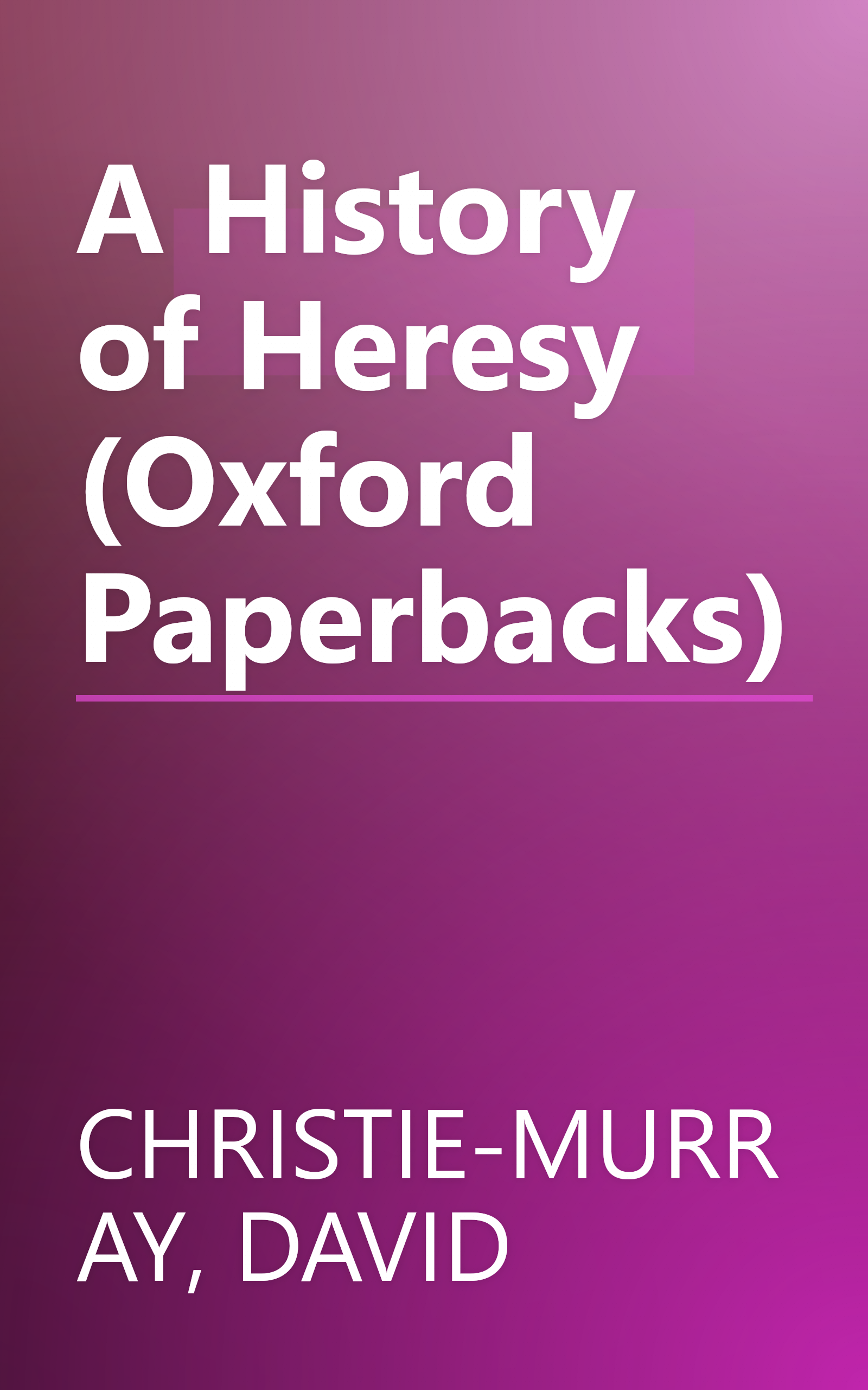 A History of Heresy (Oxford Paperbacks) book cover