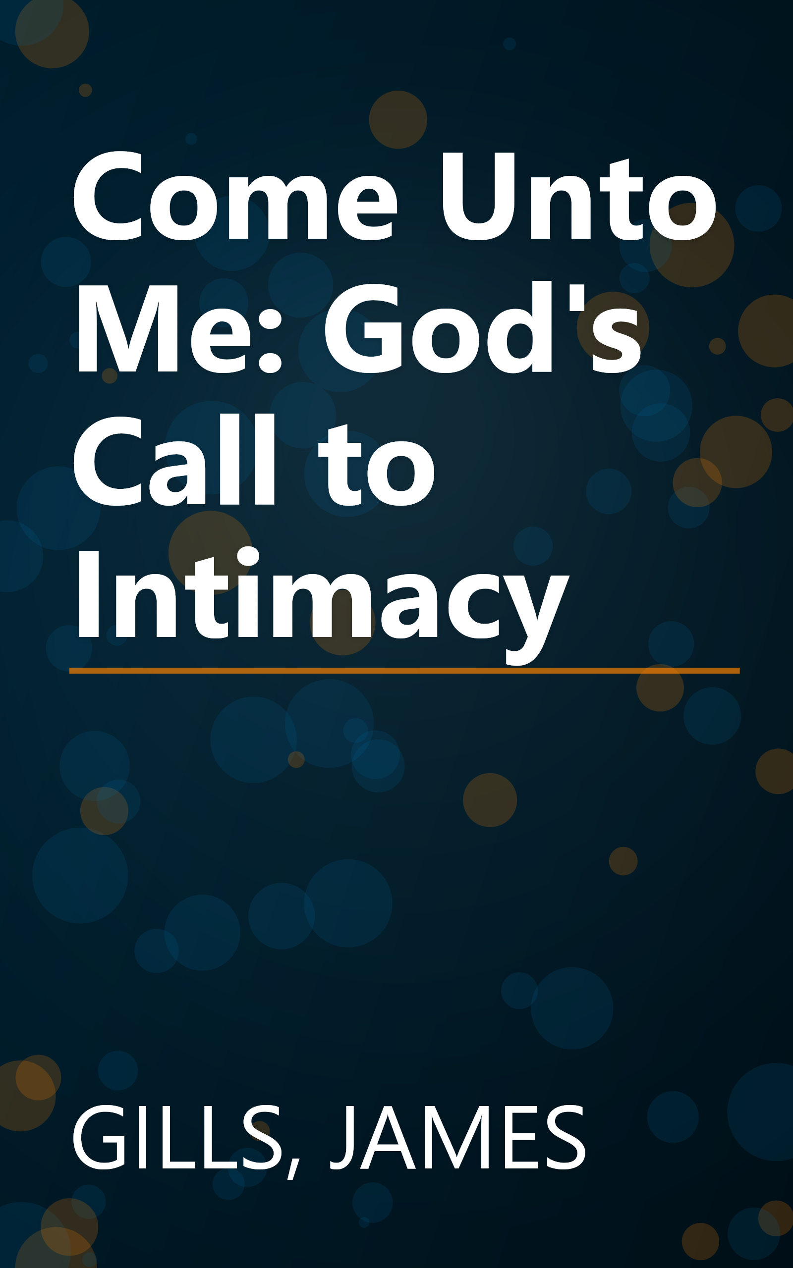 Come Unto Me: God's Call to Intimacy book cover