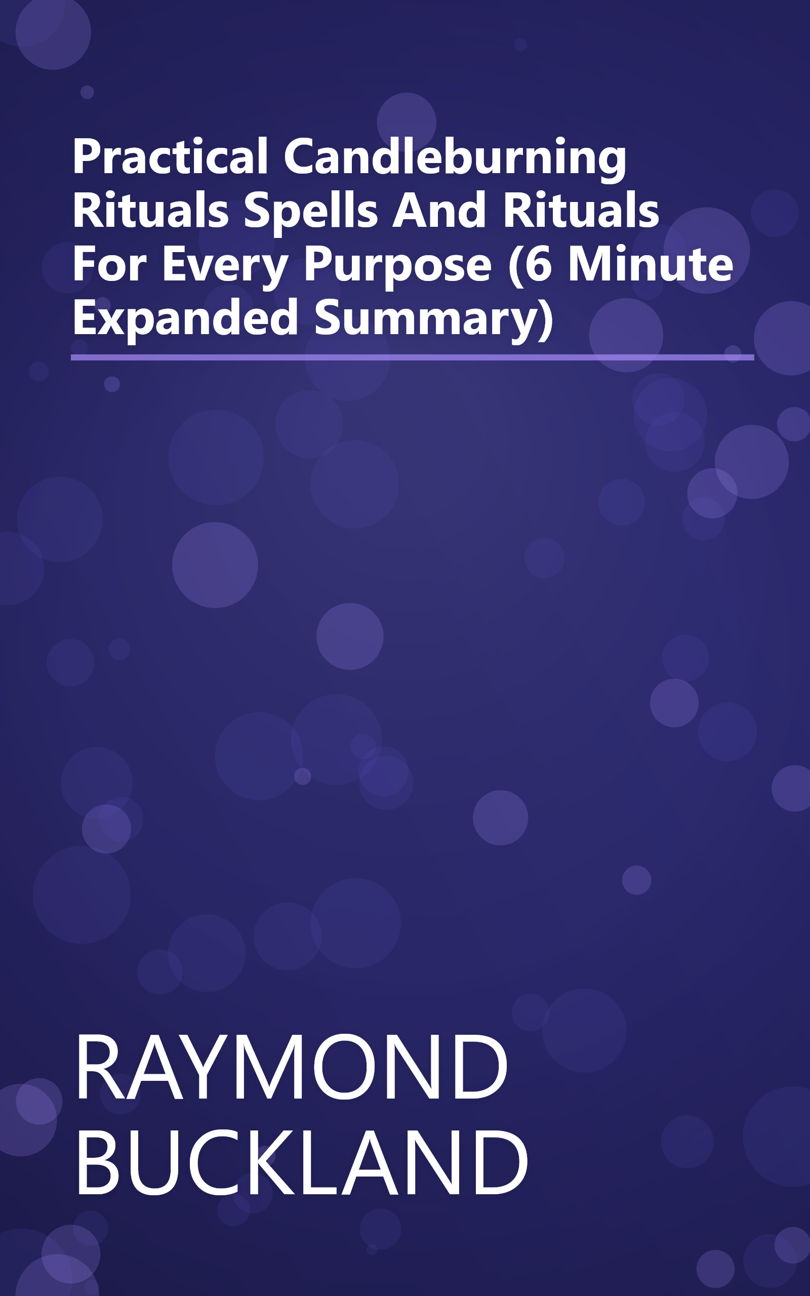 Practical Candleburning Rituals  Spells And Rituals For Every Purpose (6 Minute   Expanded Summary) book cover