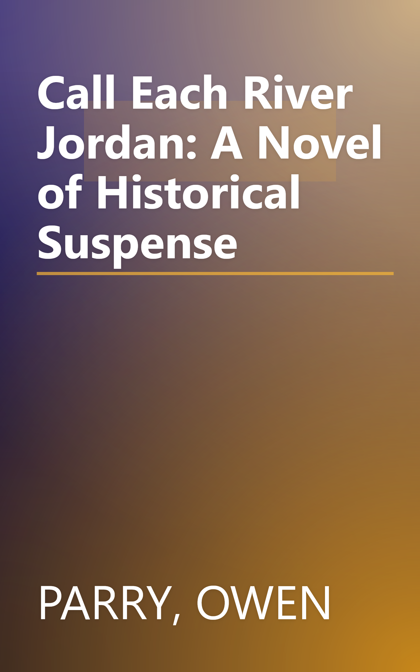 Call Each River Jordan: A Novel of Historical Suspense book cover