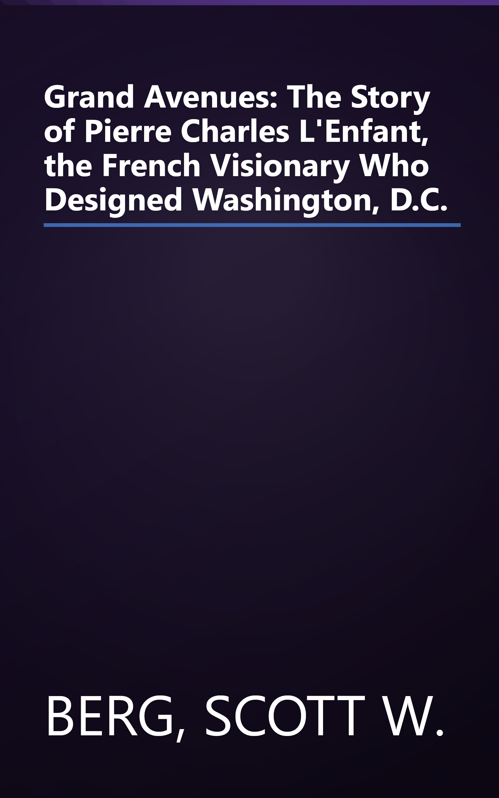 Grand Avenues: The Story of Pierre Charles L'Enfant, the French Visionary Who Designed Washington, D.C. book cover