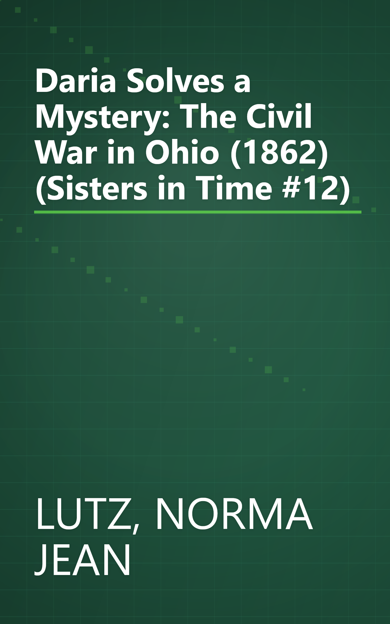 Daria Solves a Mystery: The Civil War in Ohio (1862) (Sisters in Time #12) book cover