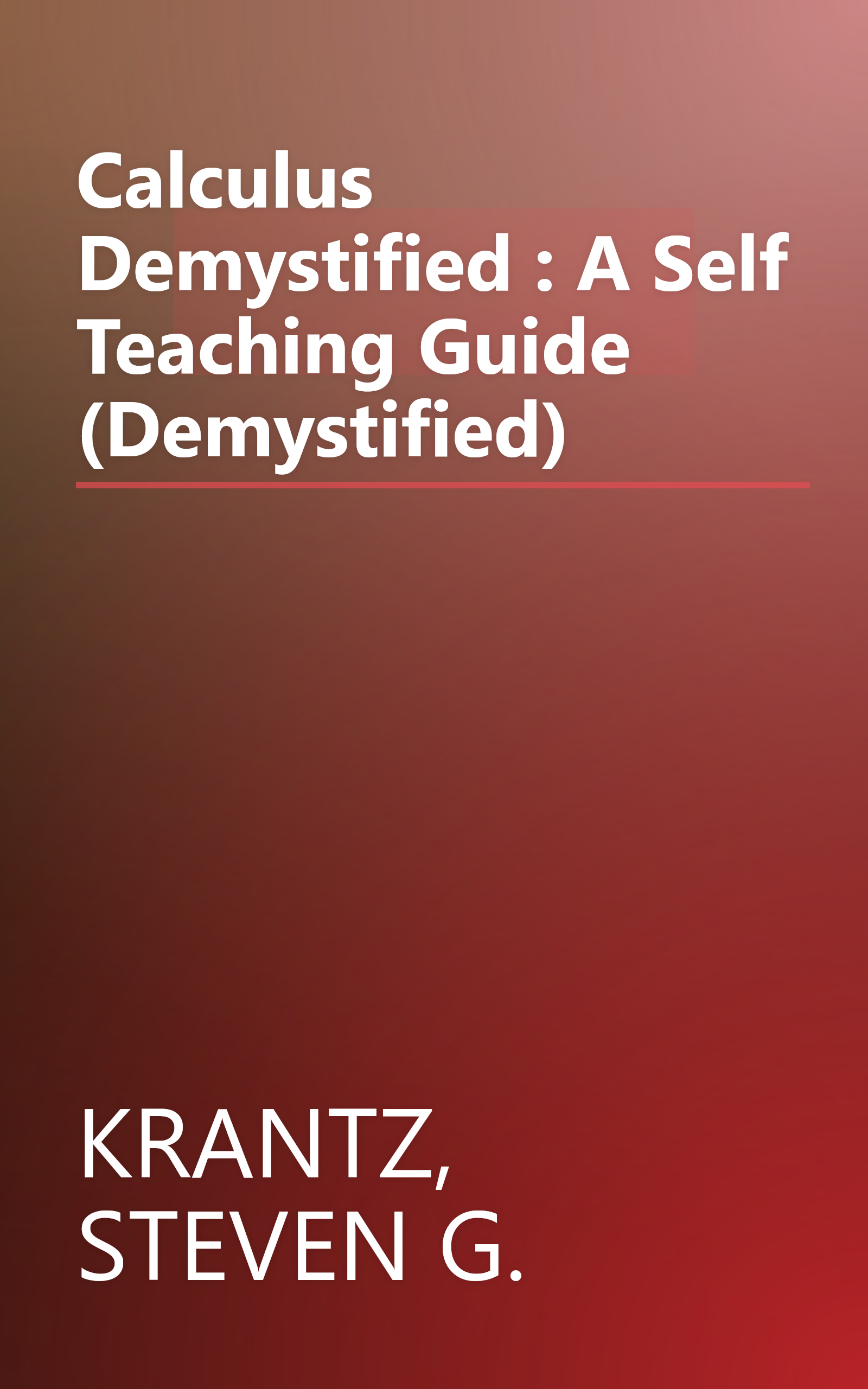 Calculus Demystified : A Self Teaching Guide (Demystified) book cover