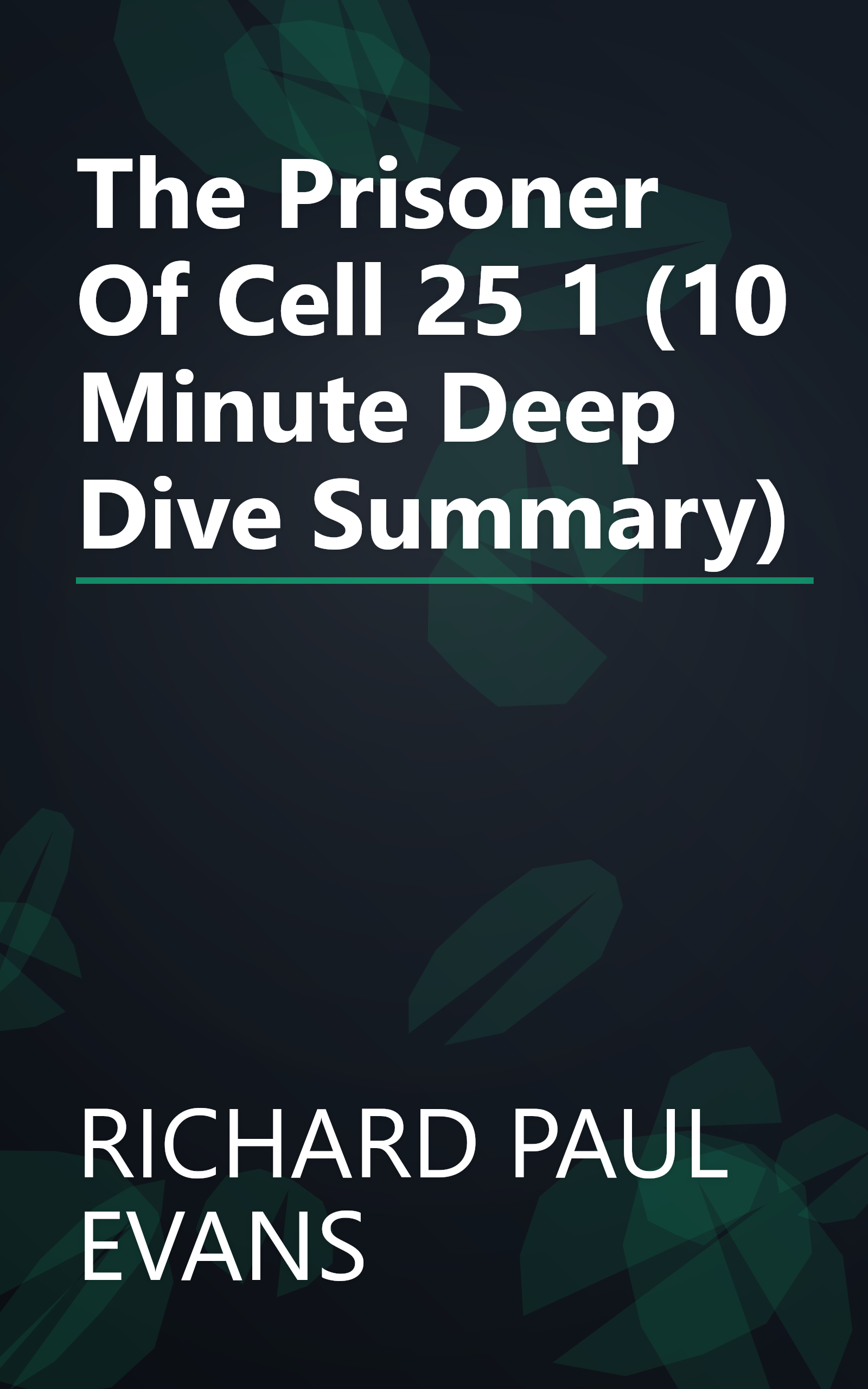 The Prisoner Of Cell 25 1 (10 Minute   Deep Dive Summary) book cover