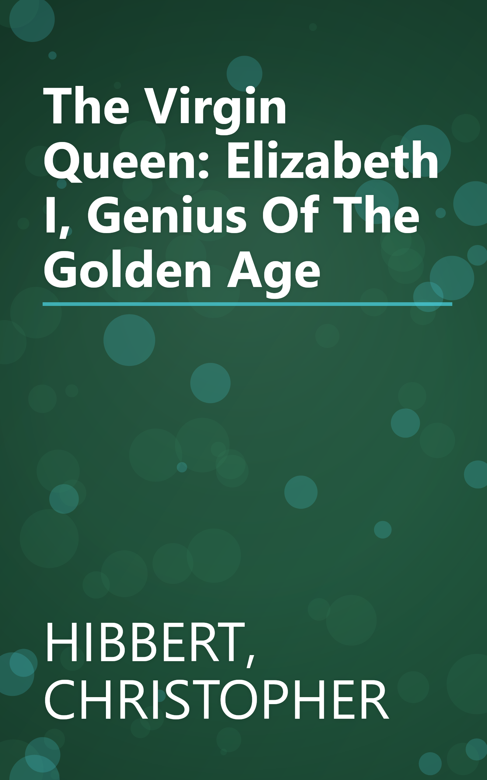 The Virgin Queen: Elizabeth I, Genius Of The Golden Age book cover