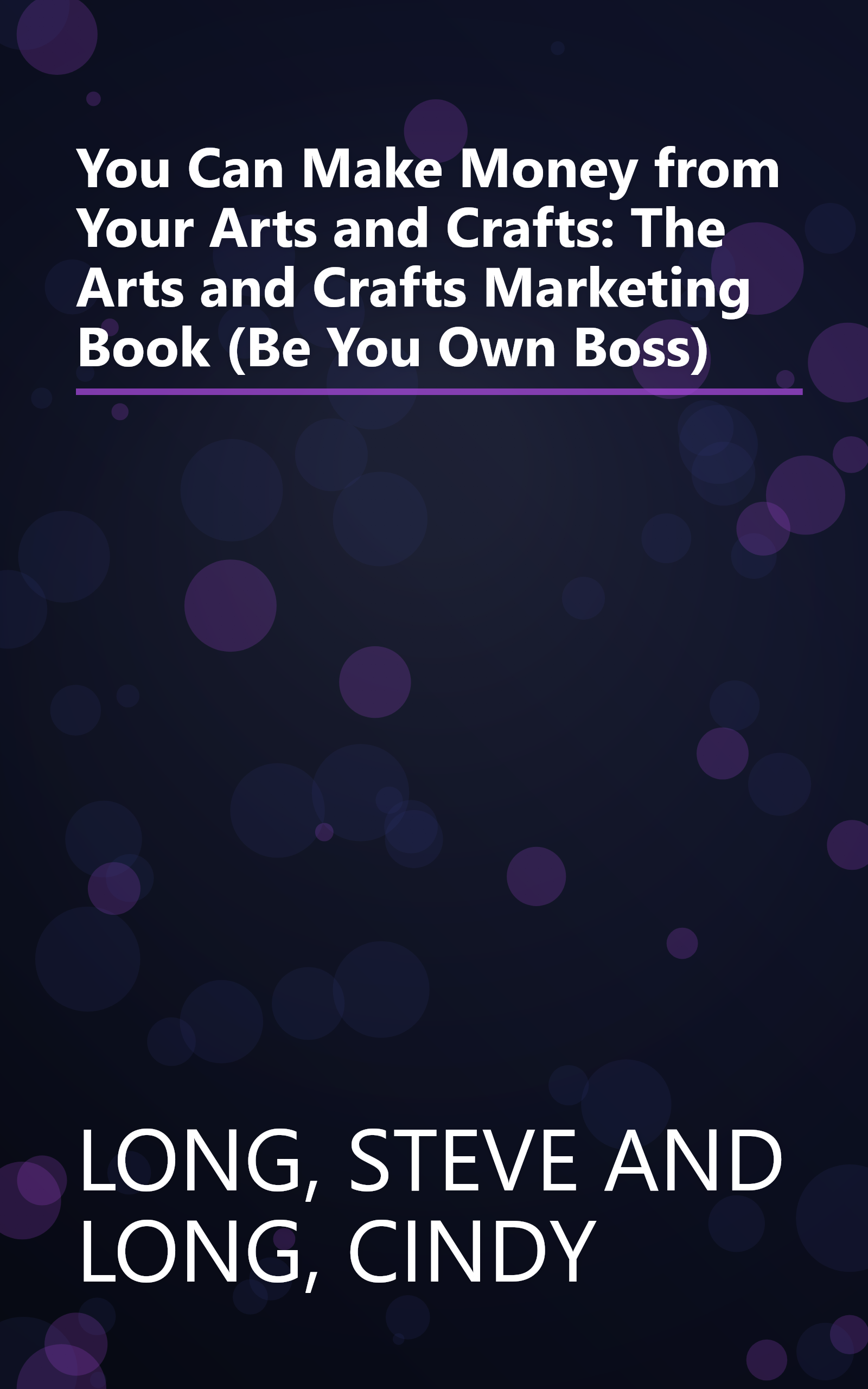 You Can Make Money from Your Arts and Crafts: The Arts and Crafts Marketing Book (Be You Own Boss) book cover