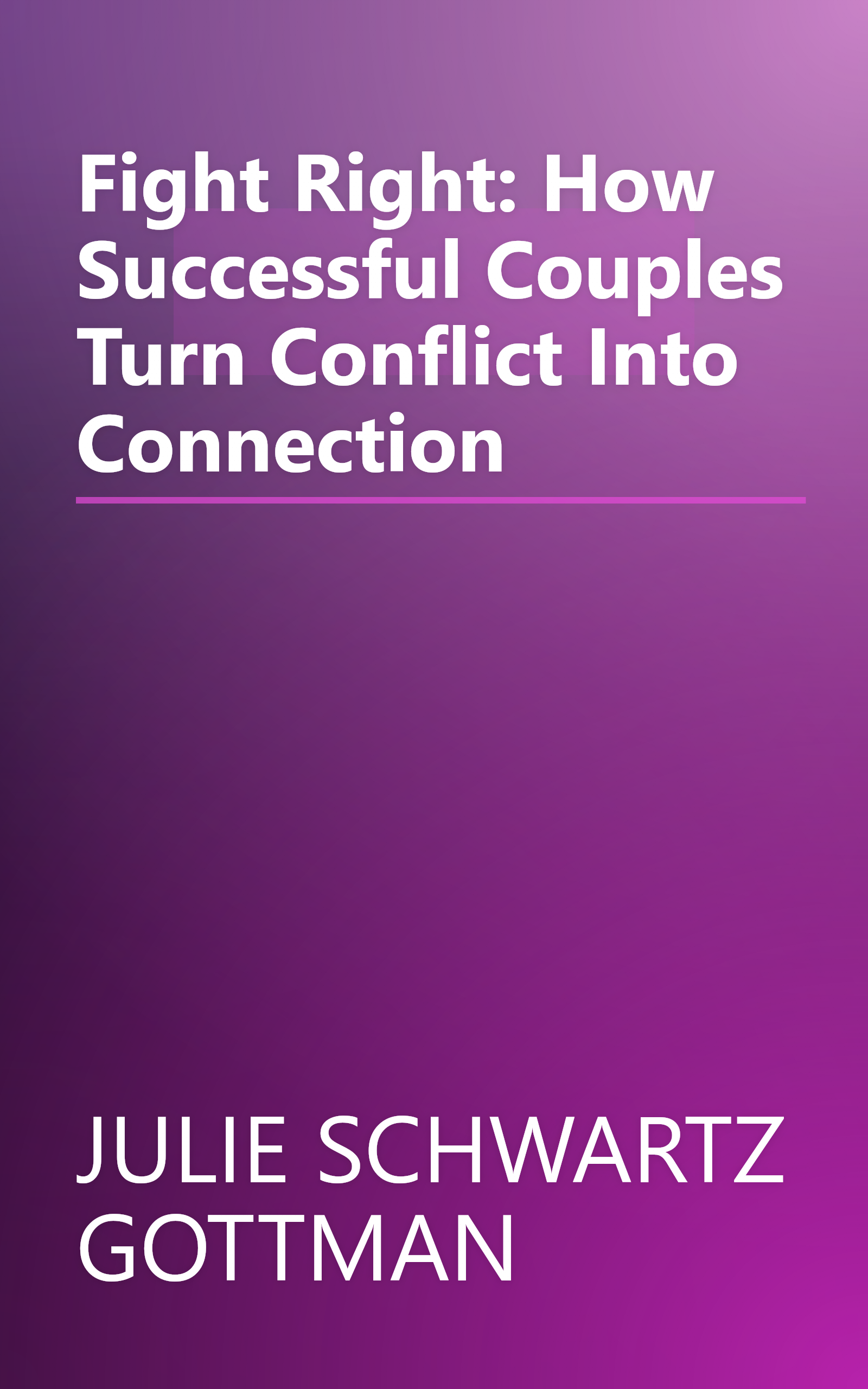 Fight Right: How Successful Couples Turn Conflict Into Connection book cover