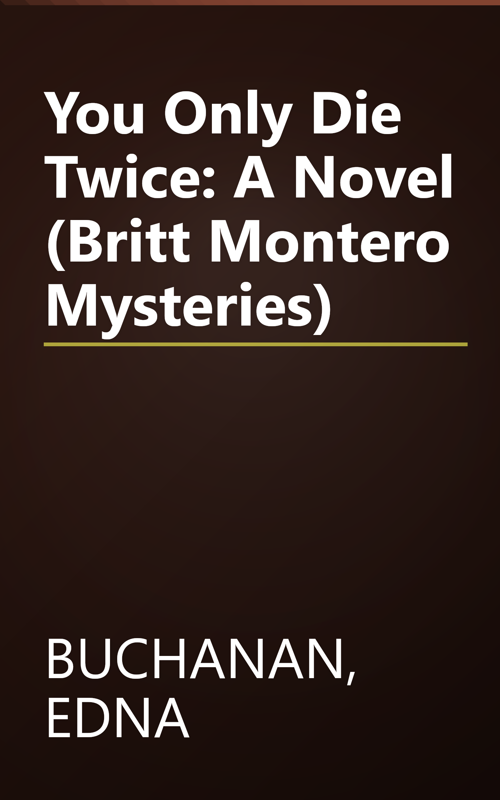 You Only Die Twice: A Novel (Britt Montero Mysteries) book cover