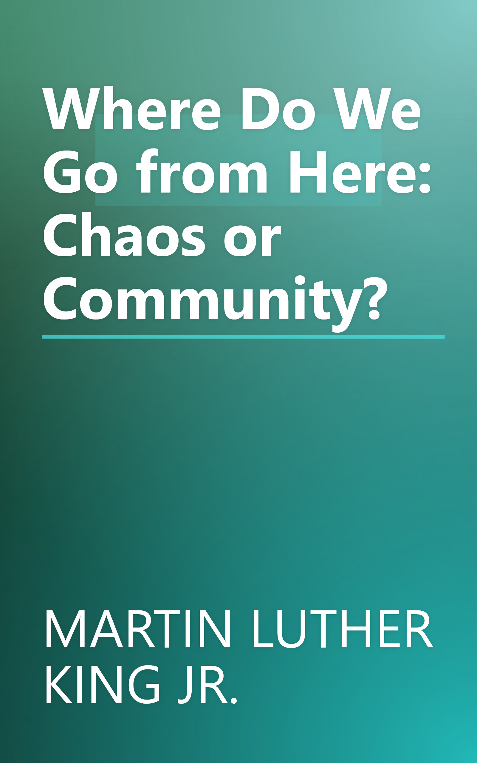 Where Do We Go from Here: Chaos or Community? book cover