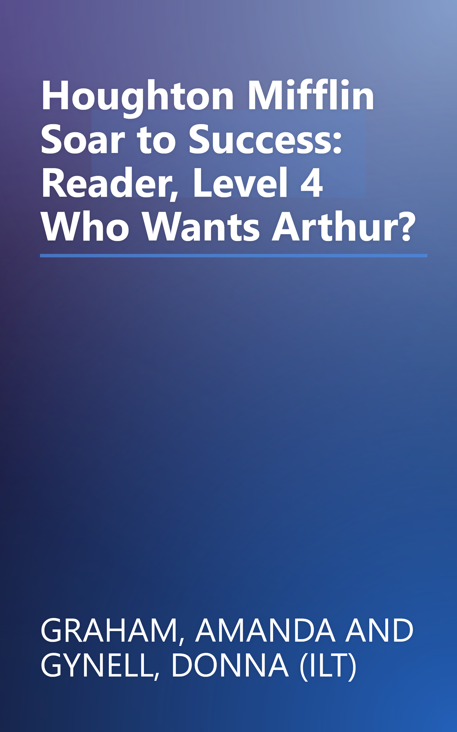 Houghton Mifflin Soar to Success: Reader, Level 4 Who Wants Arthur? book cover