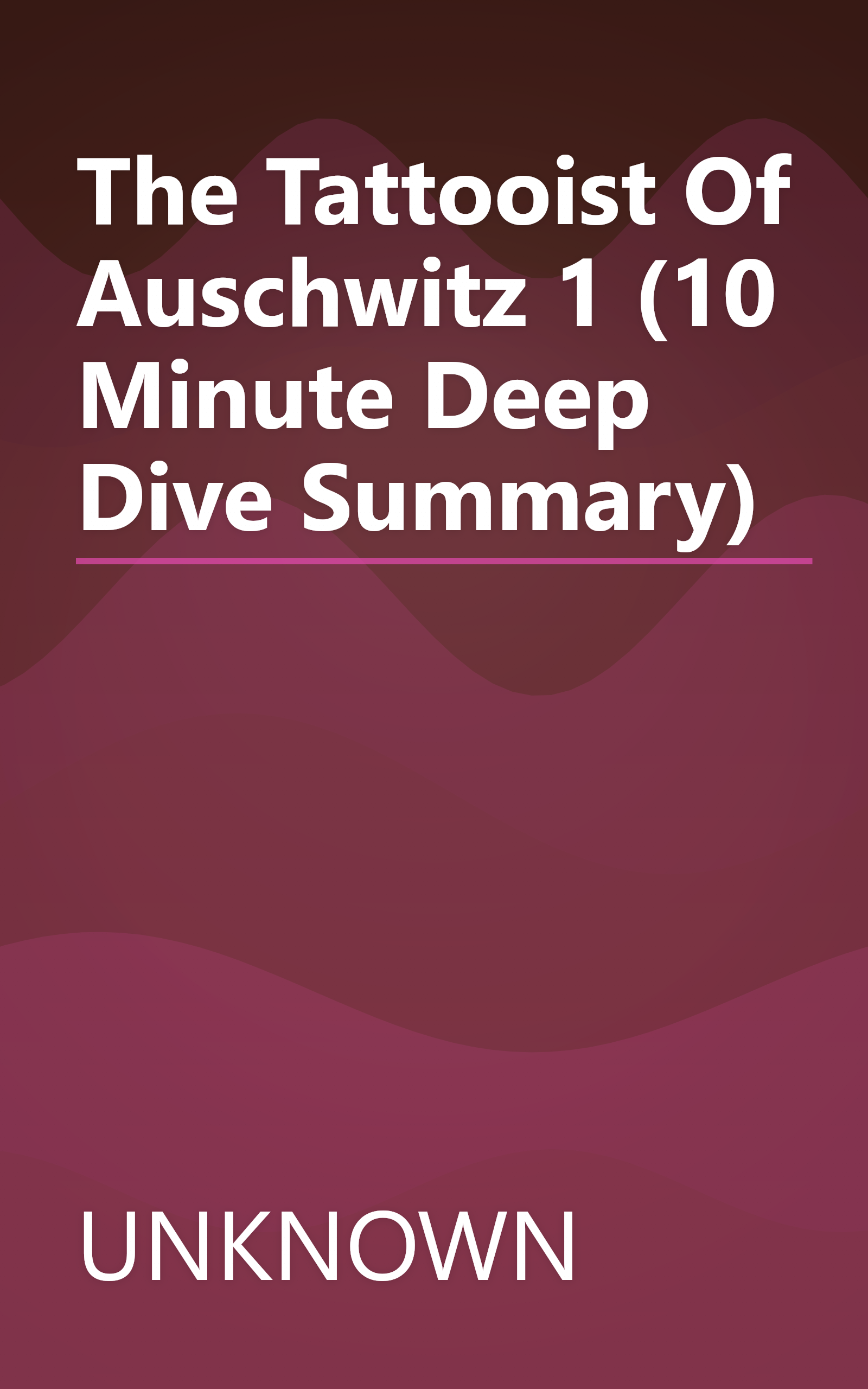 The Tattooist Of Auschwitz 1 (10 Minute   Deep Dive Summary) book cover