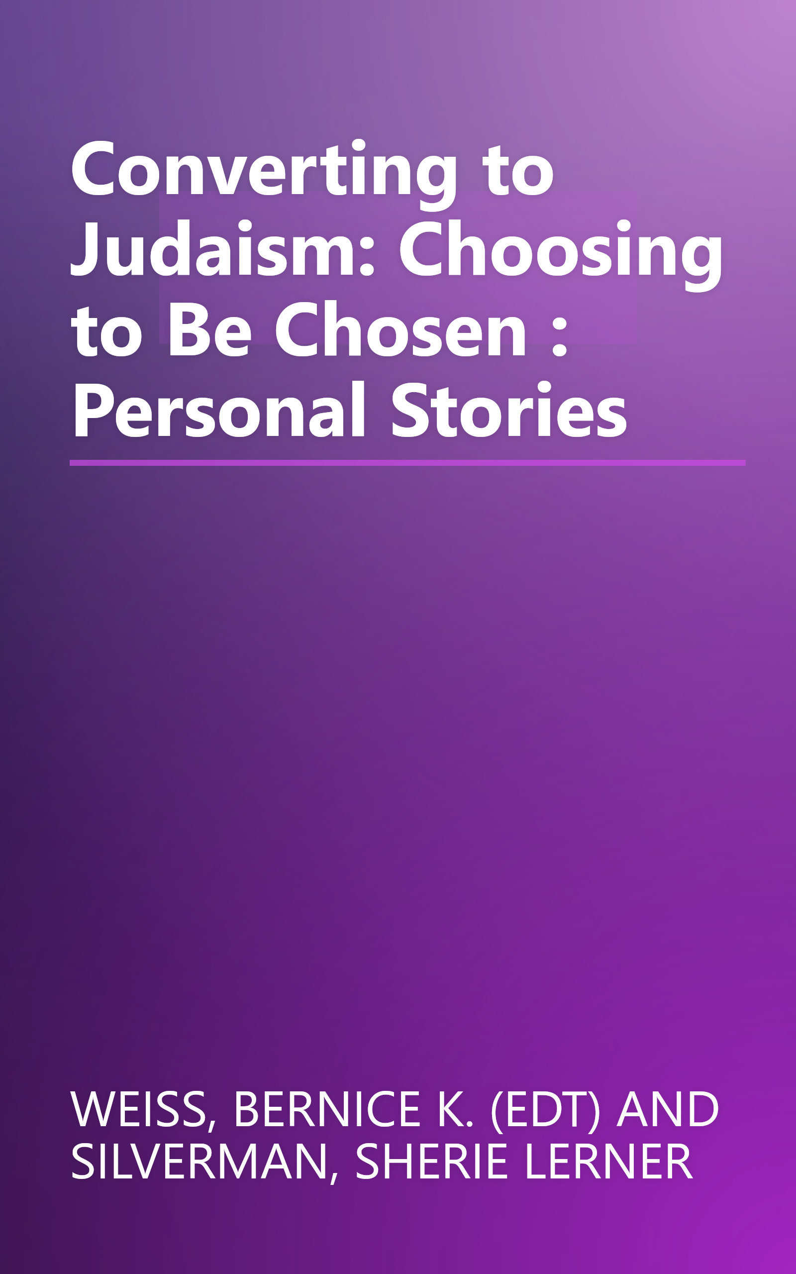 Converting to Judaism: Choosing to Be Chosen : Personal Stories book cover