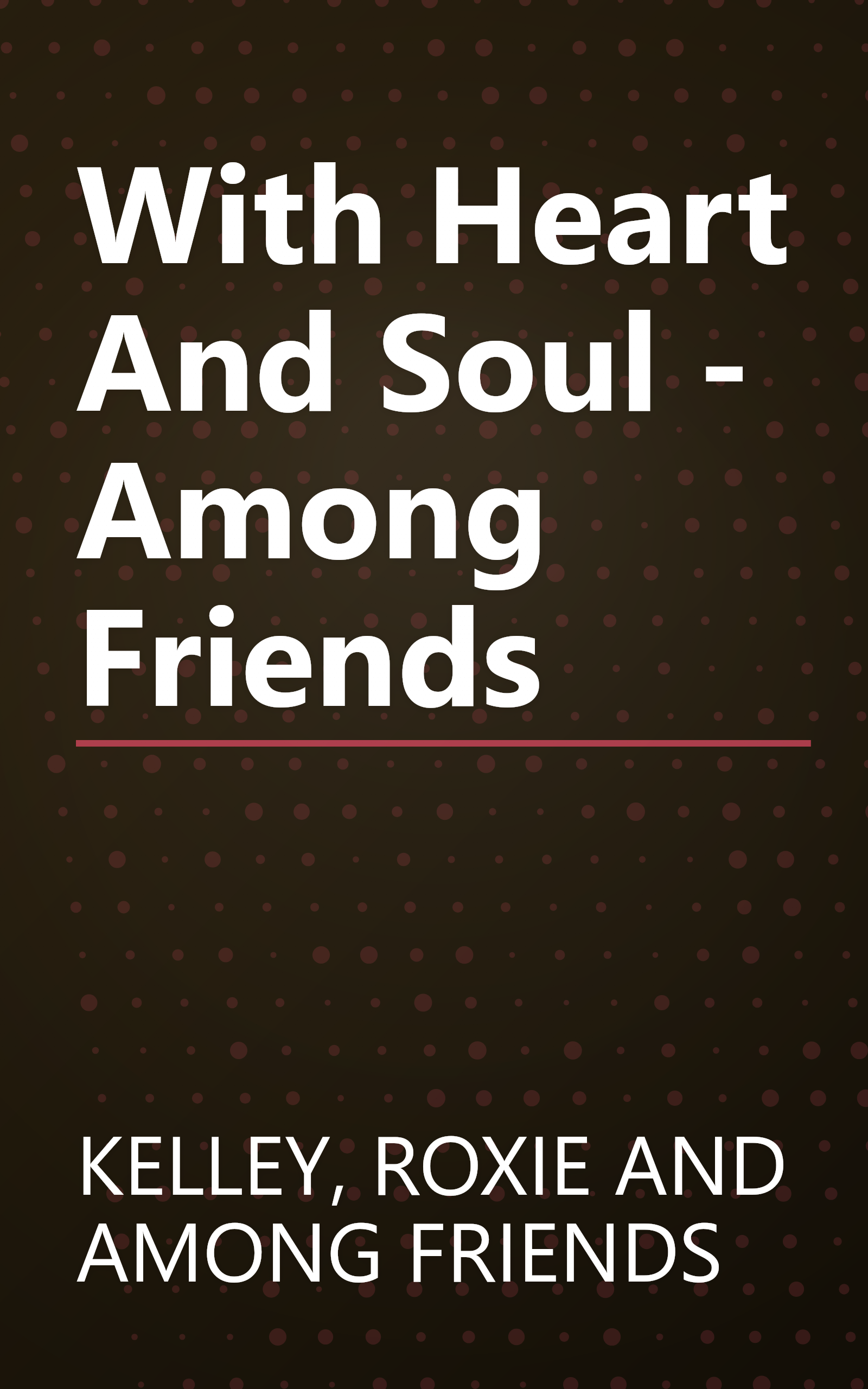 With Heart And Soul - Among Friends book cover