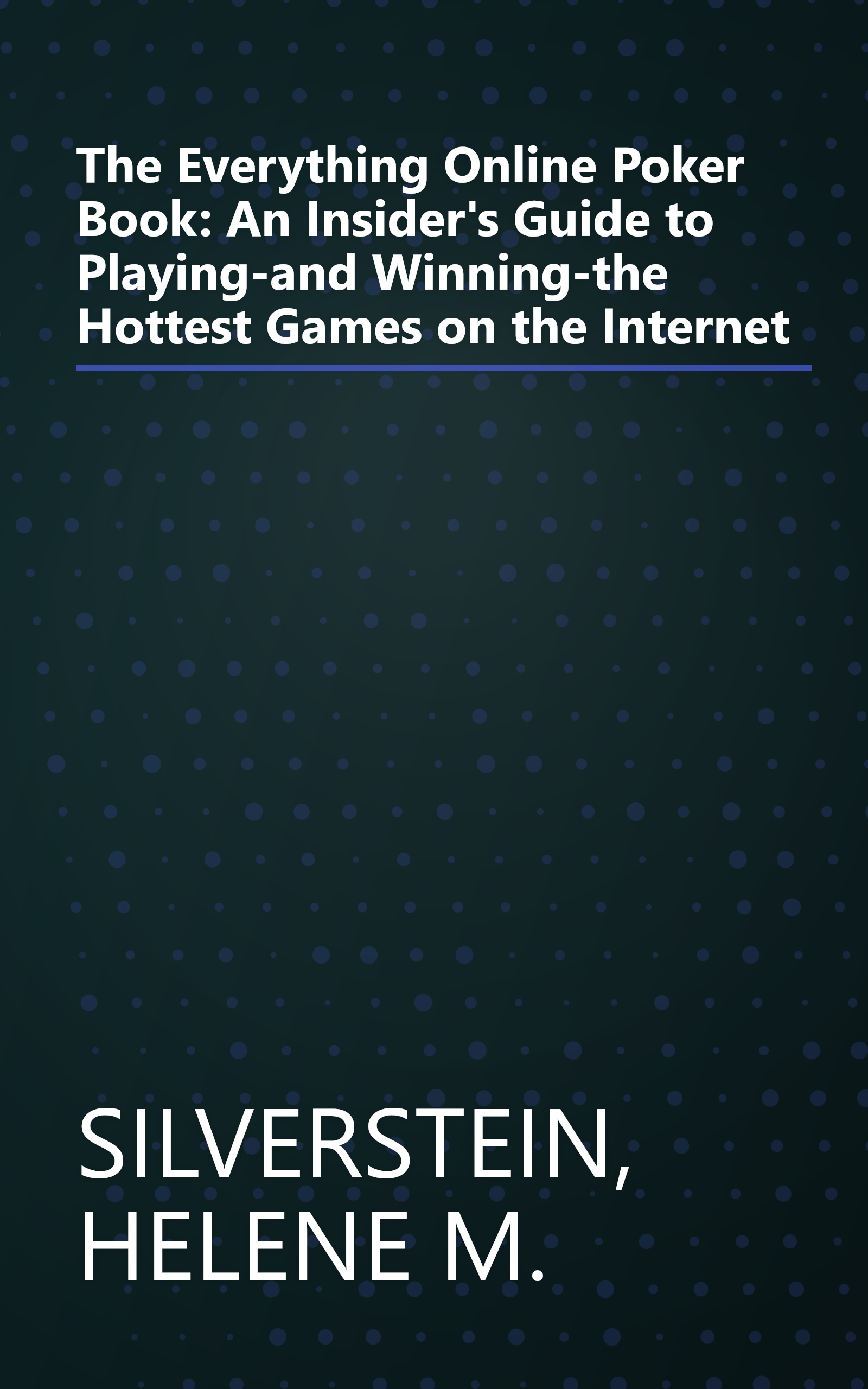 The Everything Online Poker Book: An Insider's Guide to Playing-and Winning-the Hottest Games on the Internet book cover