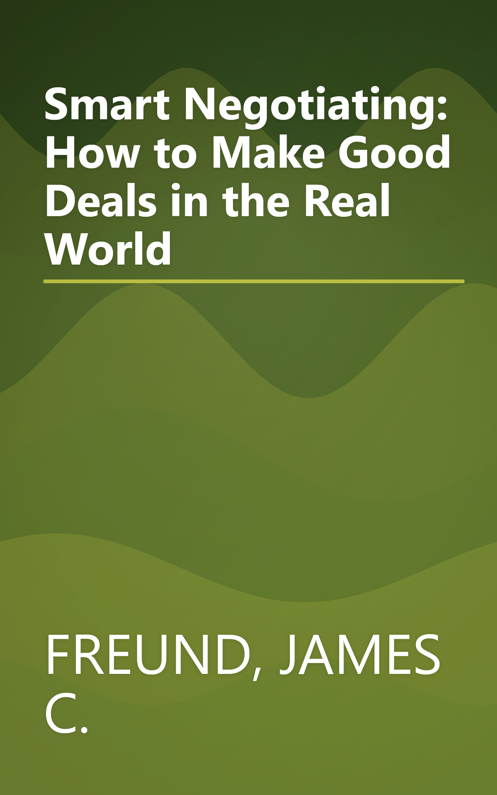 Smart Negotiating: How to Make Good Deals in the Real World book cover