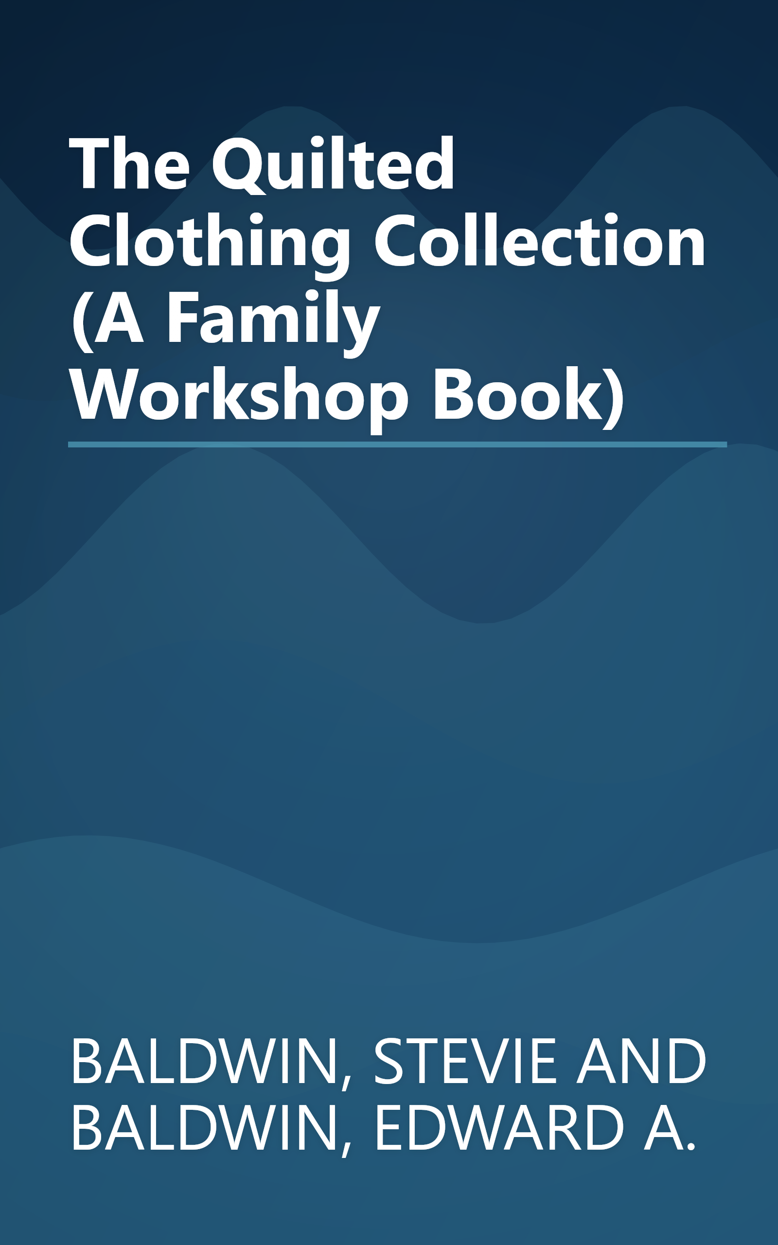 The Quilted Clothing Collection (A Family Workshop Book) book cover