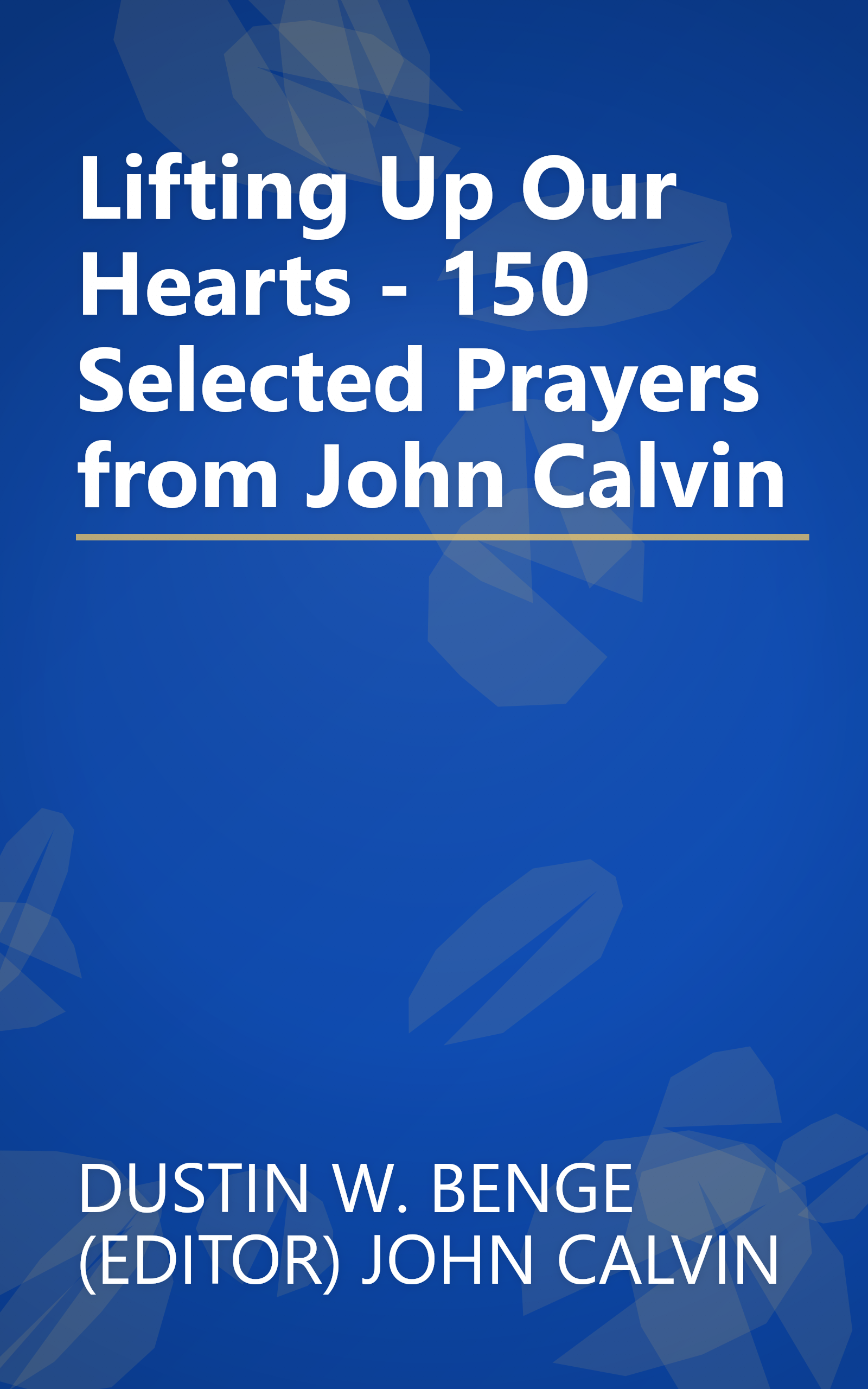 Lifting Up Our Hearts - 150 Selected Prayers from John Calvin book cover