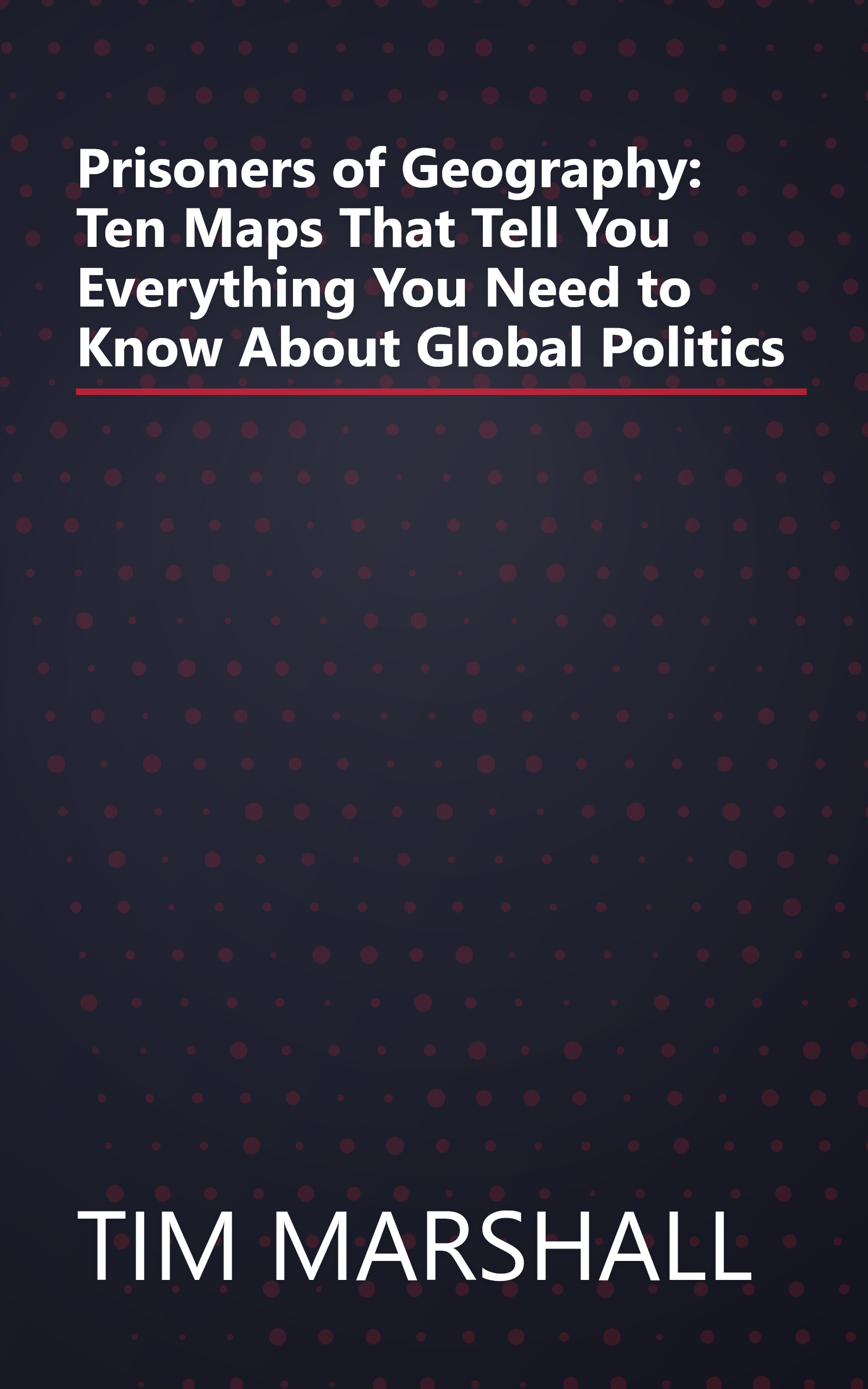 Prisoners of Geography: Ten Maps That Tell You Everything You Need to Know About Global Politics book cover
