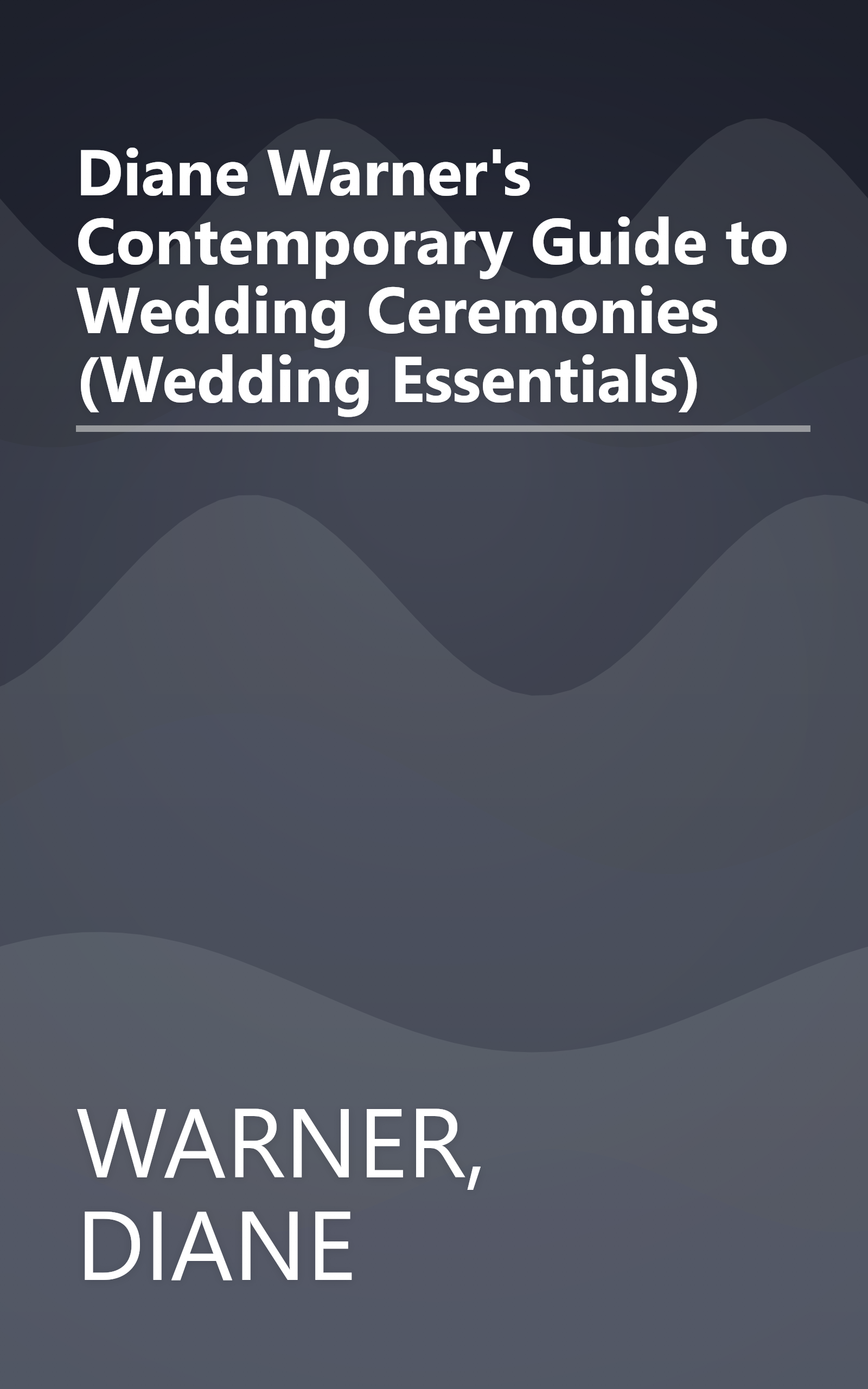 Diane Warner's Contemporary Guide to Wedding Ceremonies (Wedding Essentials) book cover