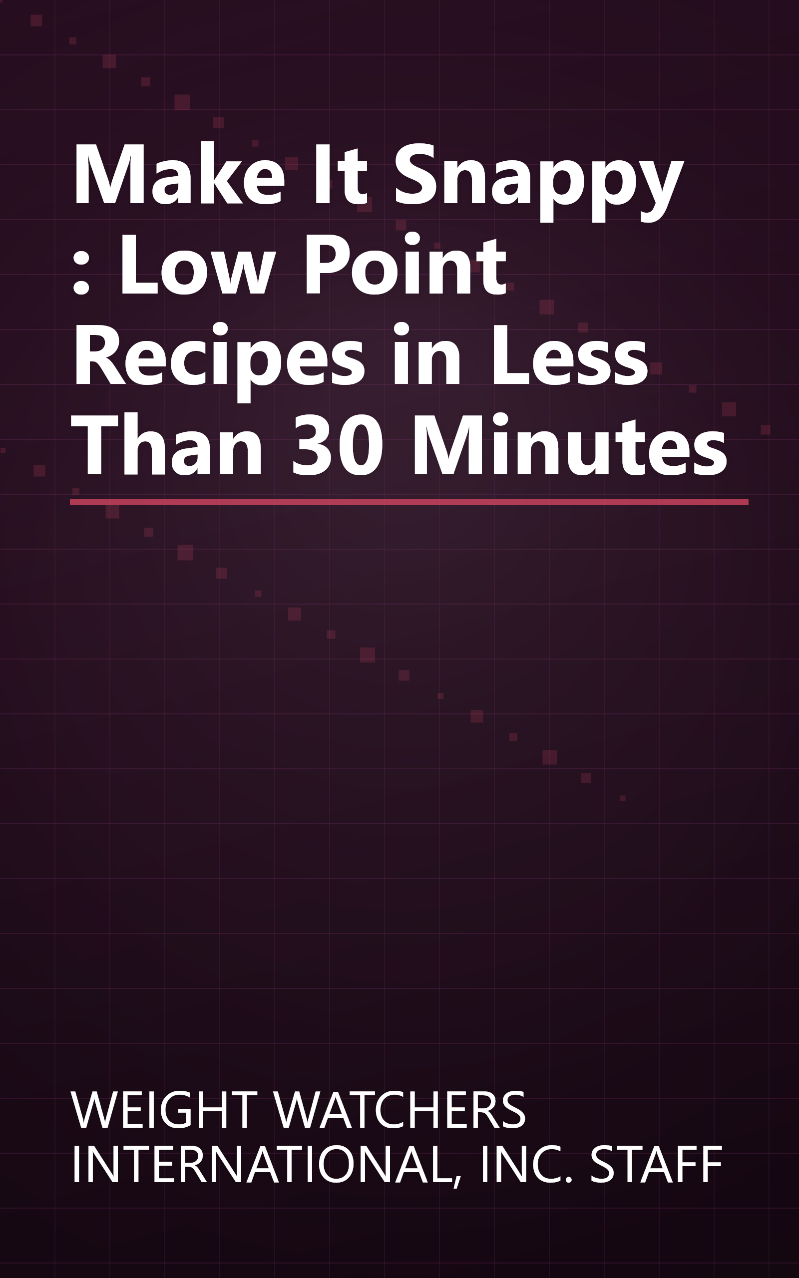 Make It Snappy : Low Point Recipes in Less Than 30 Minutes book cover