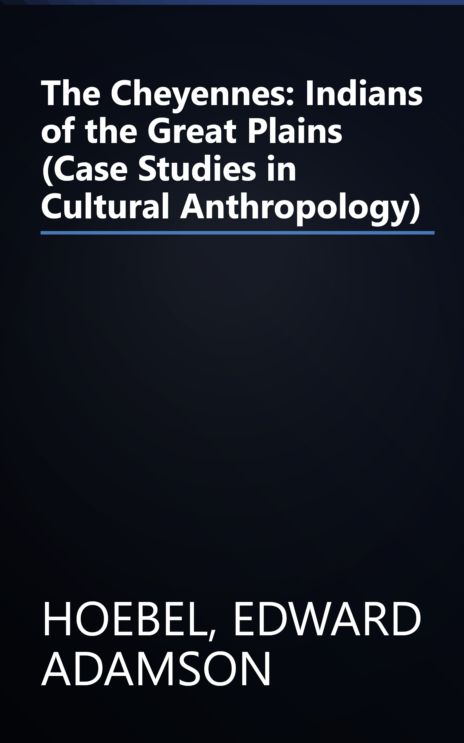 The Cheyennes: Indians of the Great Plains (Case Studies in Cultural Anthropology) book cover