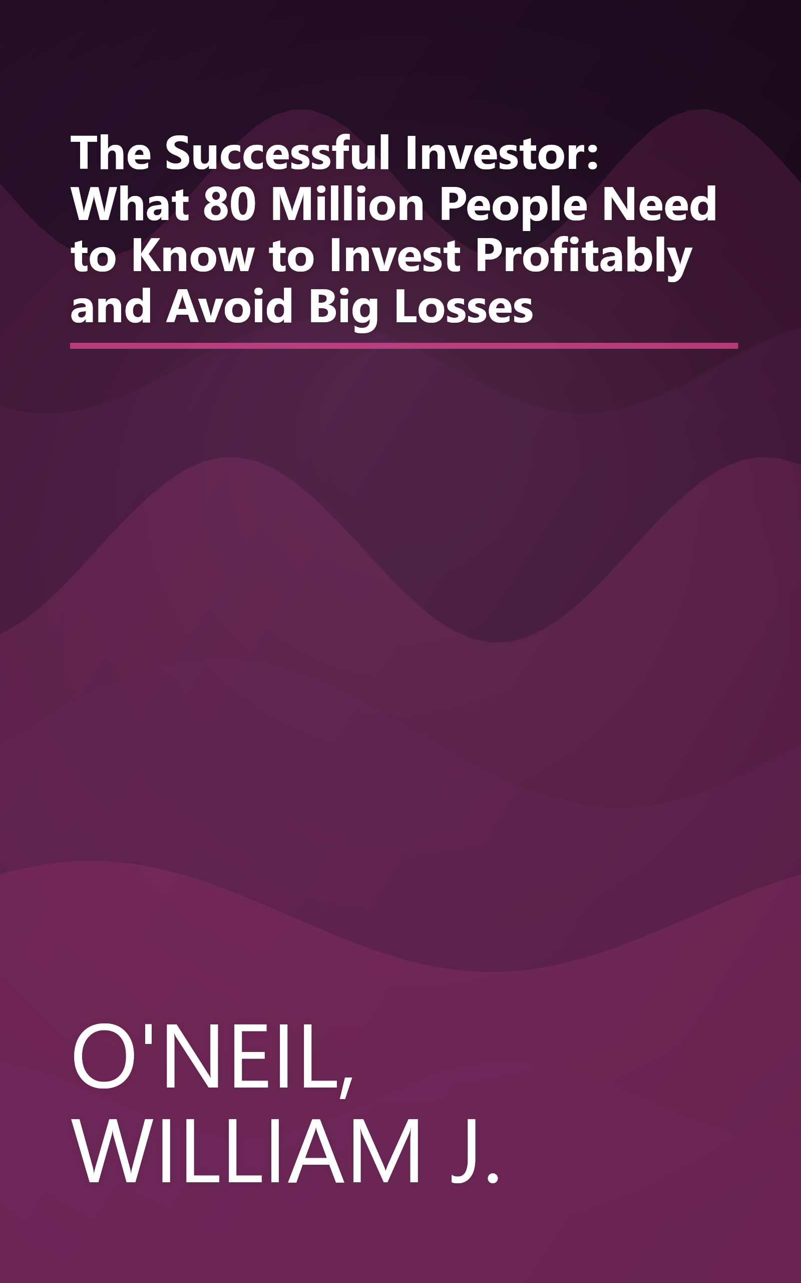The Successful Investor: What 80 Million People Need to Know to Invest Profitably and Avoid Big Losses book cover
