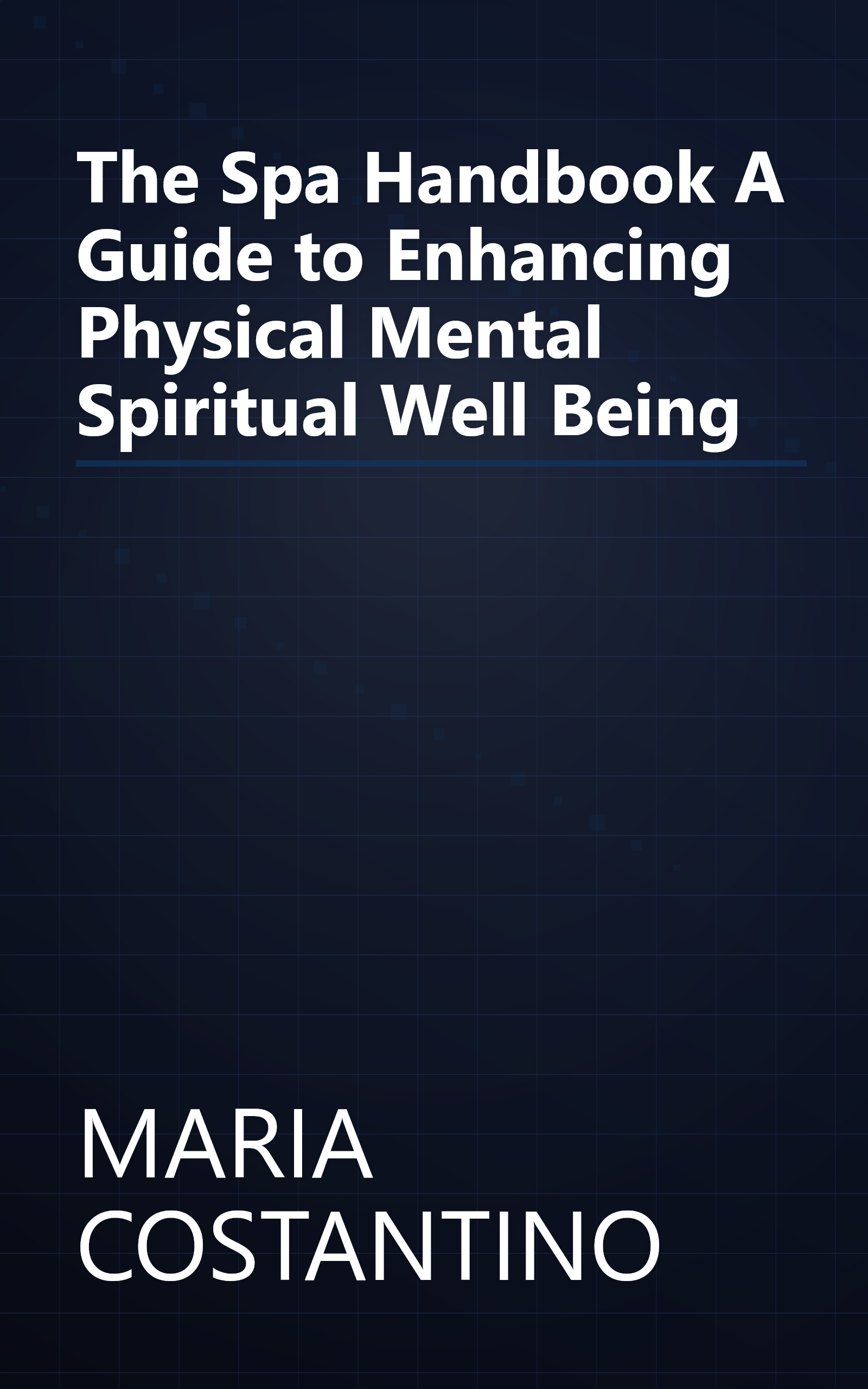 The Spa Handbook A Guide to Enhancing Physical Mental Spiritual Well Being book cover