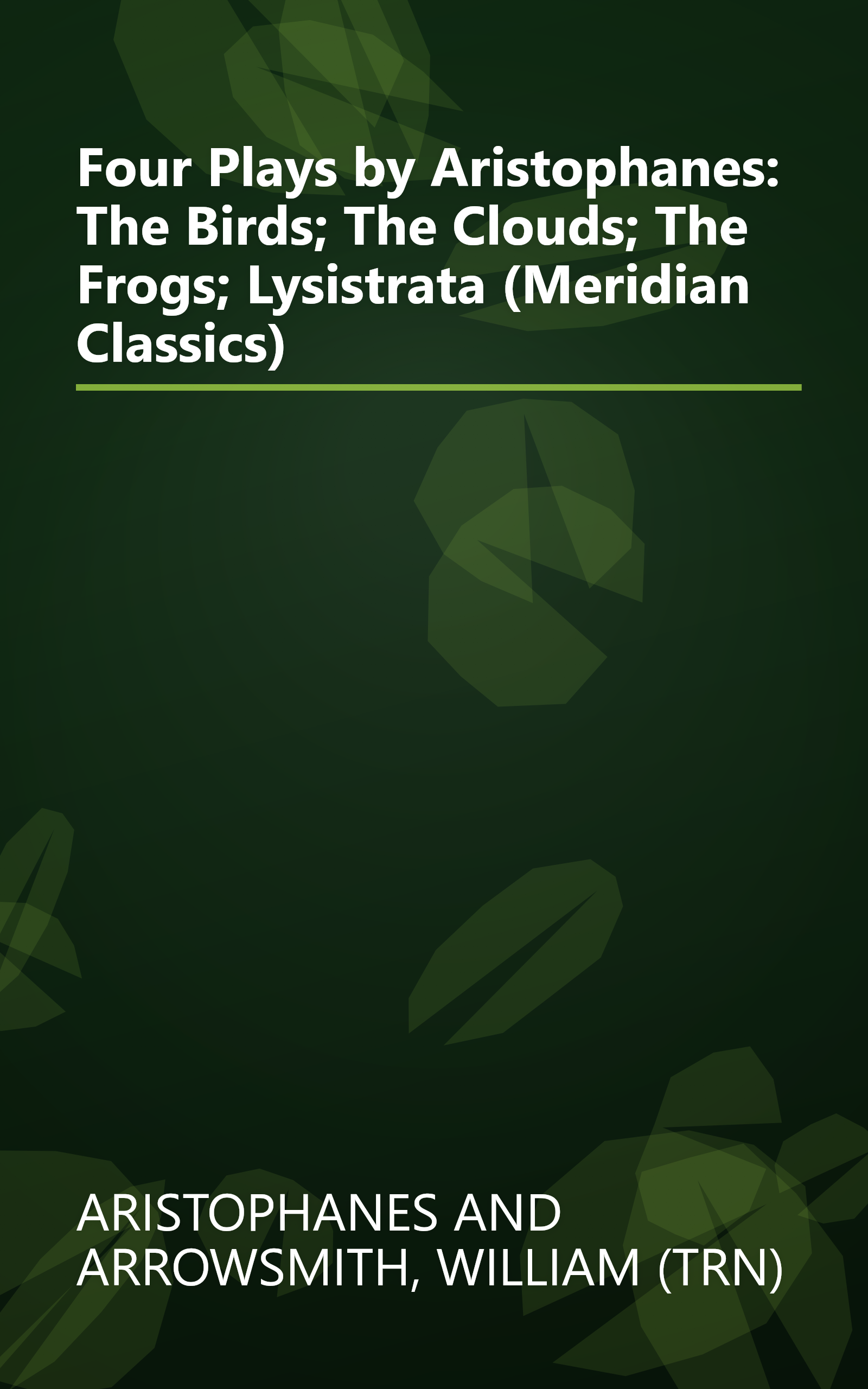 Four Plays by Aristophanes: The Birds; The Clouds; The Frogs; Lysistrata (Meridian Classics) book cover