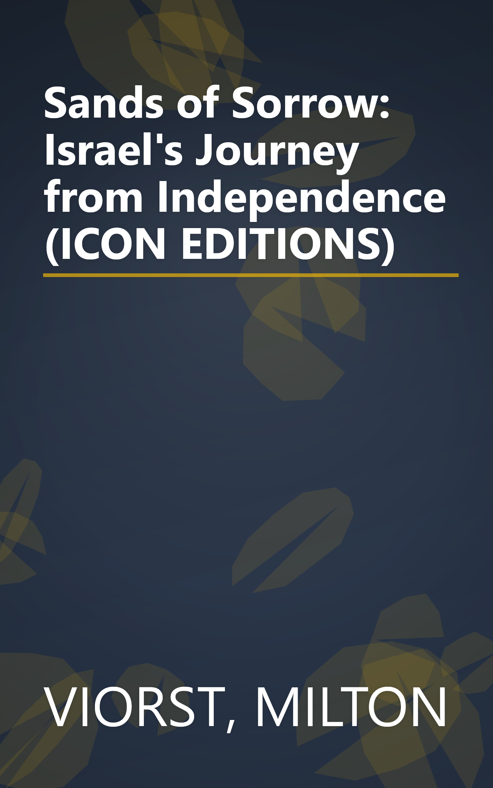 Sands of Sorrow: Israel's Journey from Independence (ICON EDITIONS) book cover