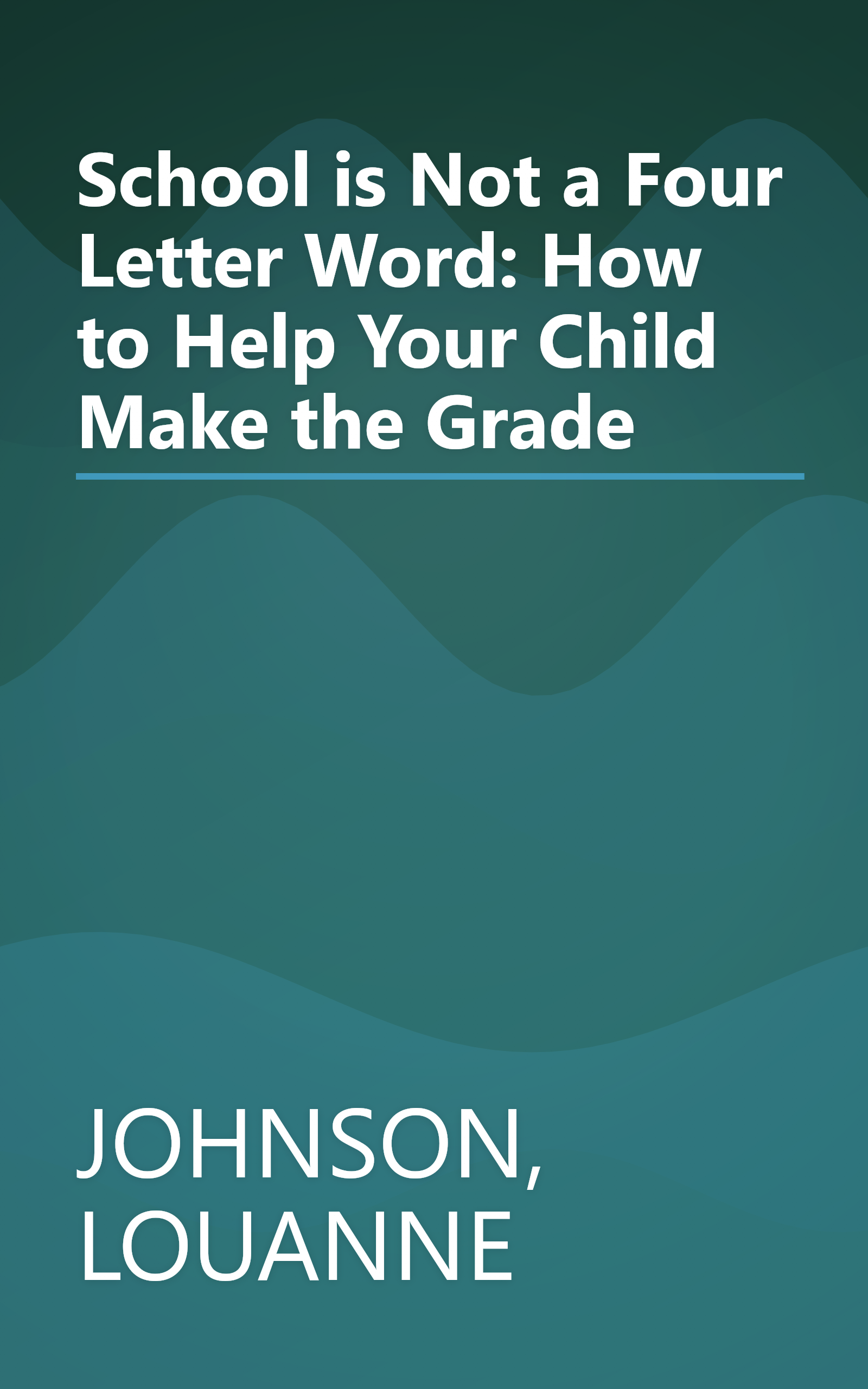 School is Not a Four Letter Word: How to Help Your Child Make the Grade book cover
