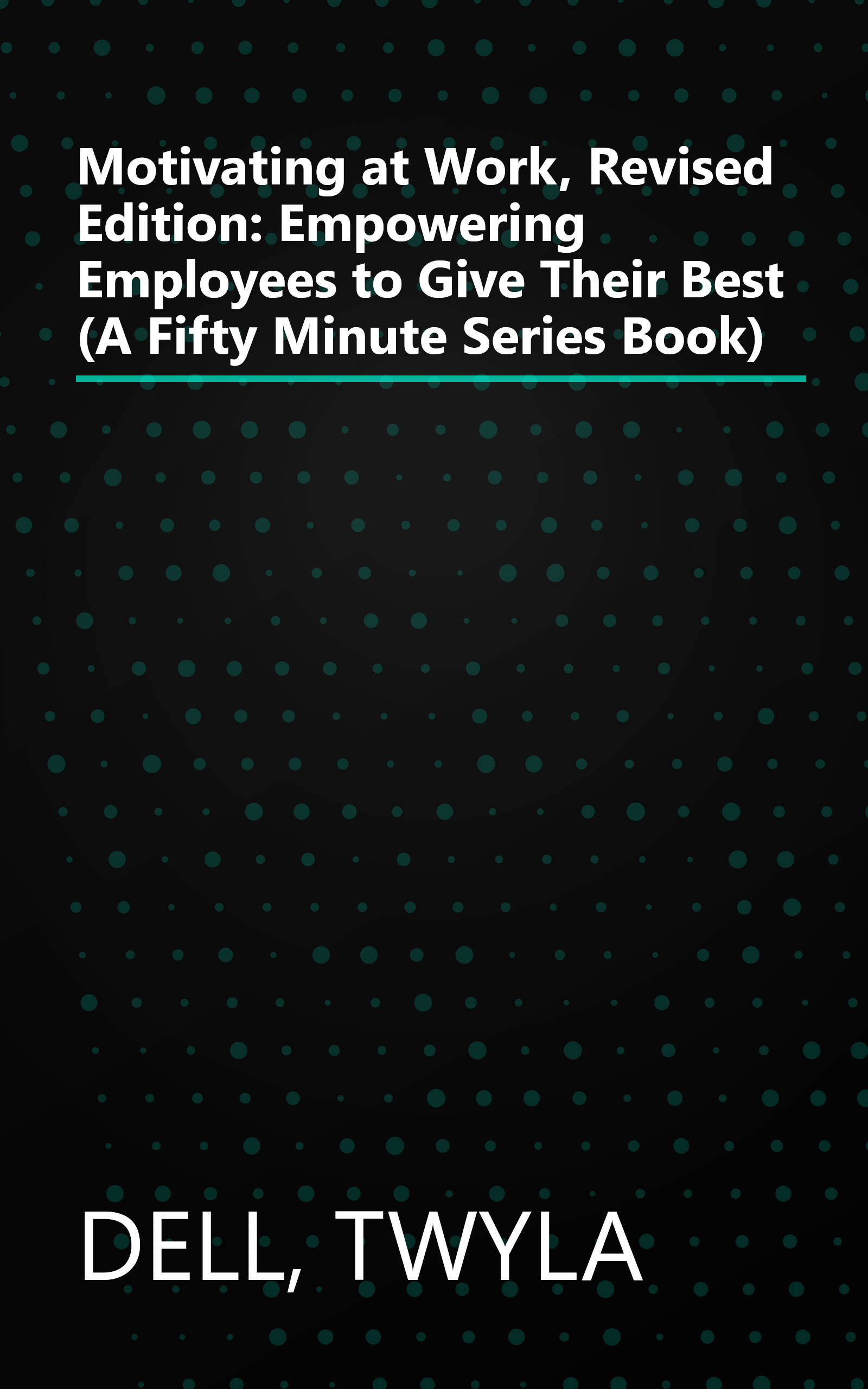 Motivating at Work, Revised Edition: Empowering Employees to Give Their Best (A Fifty Minute Series Book) book cover