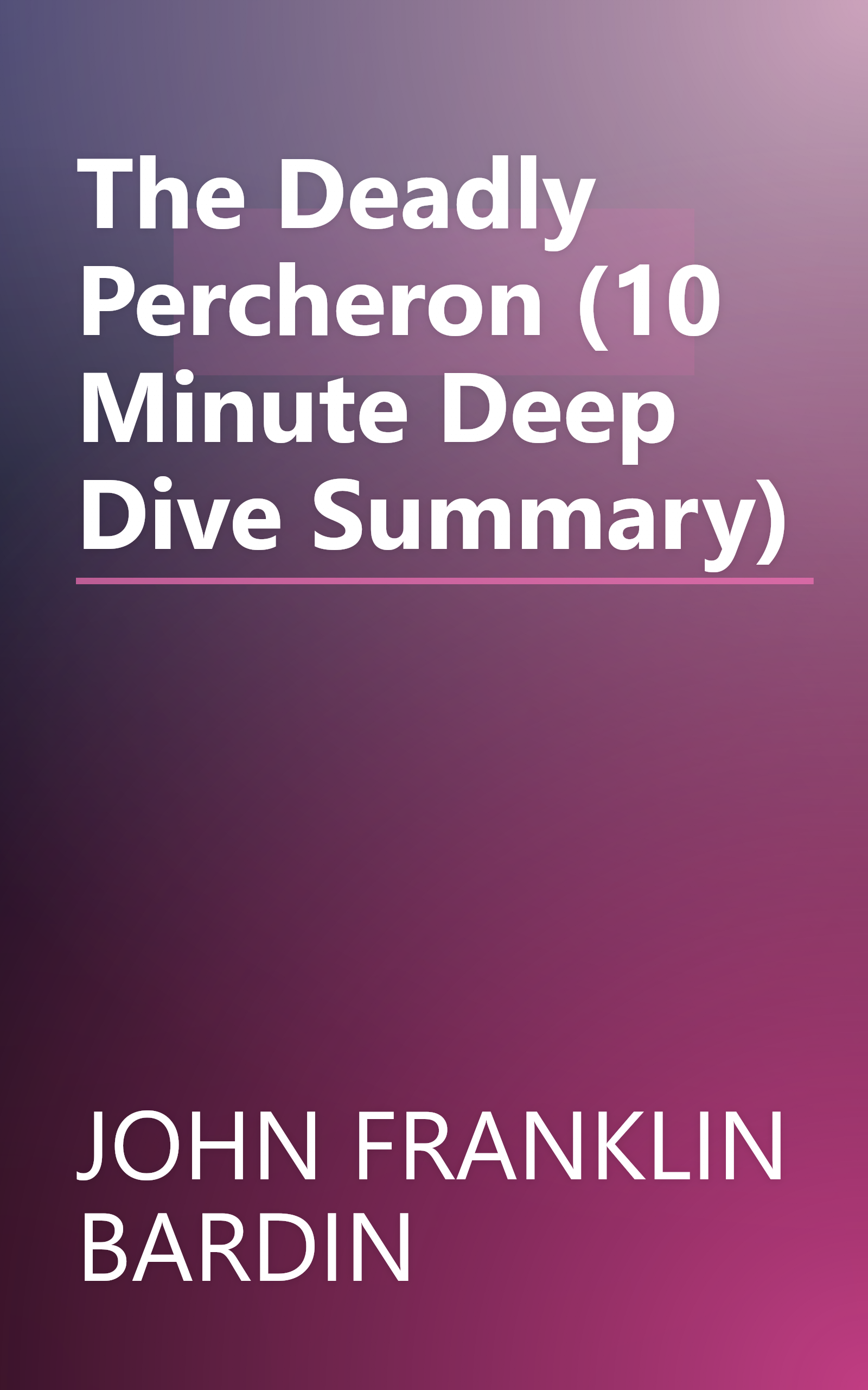 The Deadly Percheron (10 Minute   Deep Dive Summary) book cover