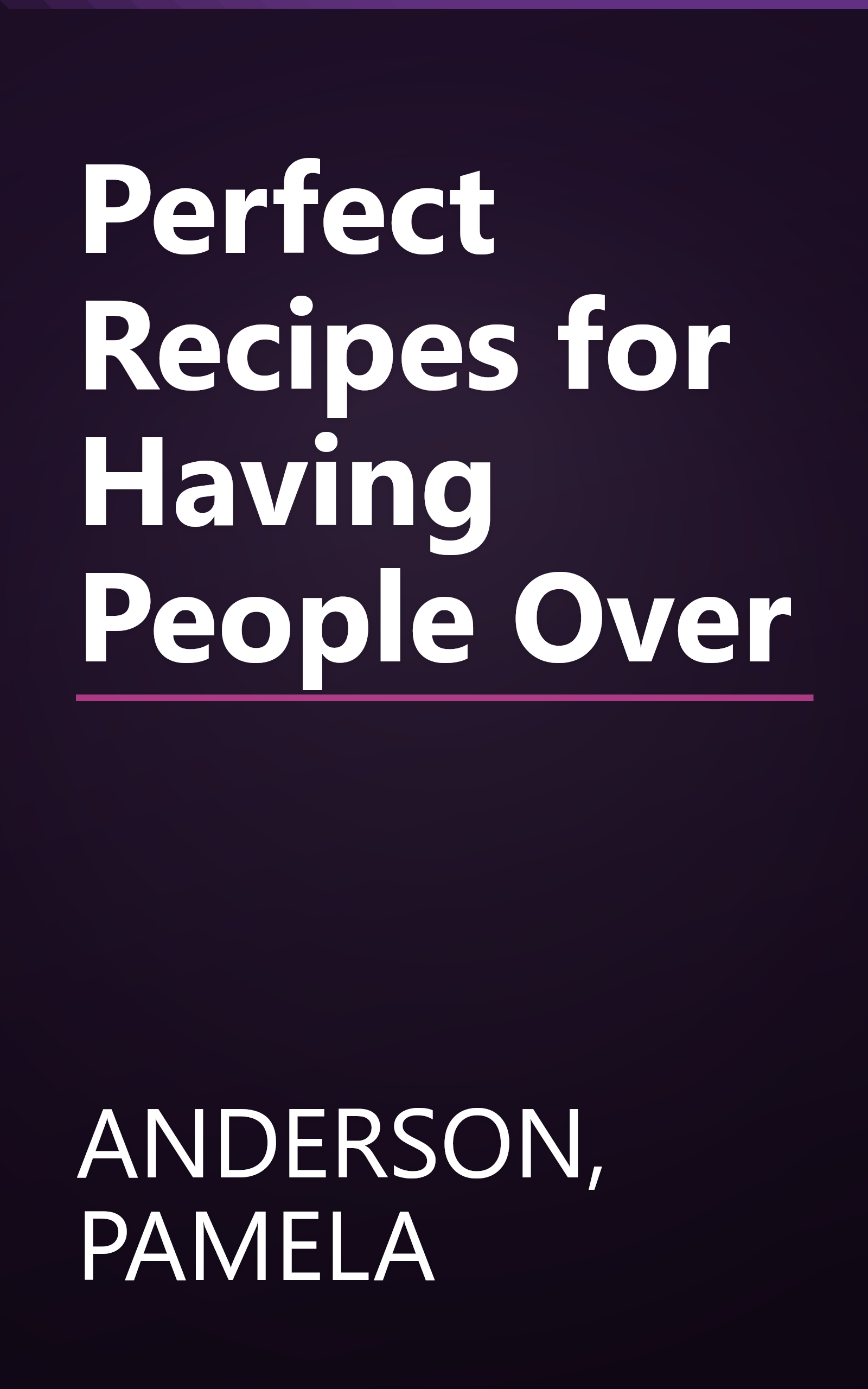 Perfect Recipes for Having People Over book cover