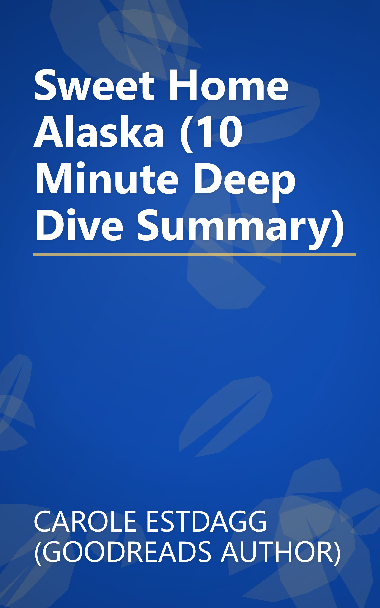 Sweet Home Alaska (10 Minute   Deep Dive Summary) book cover