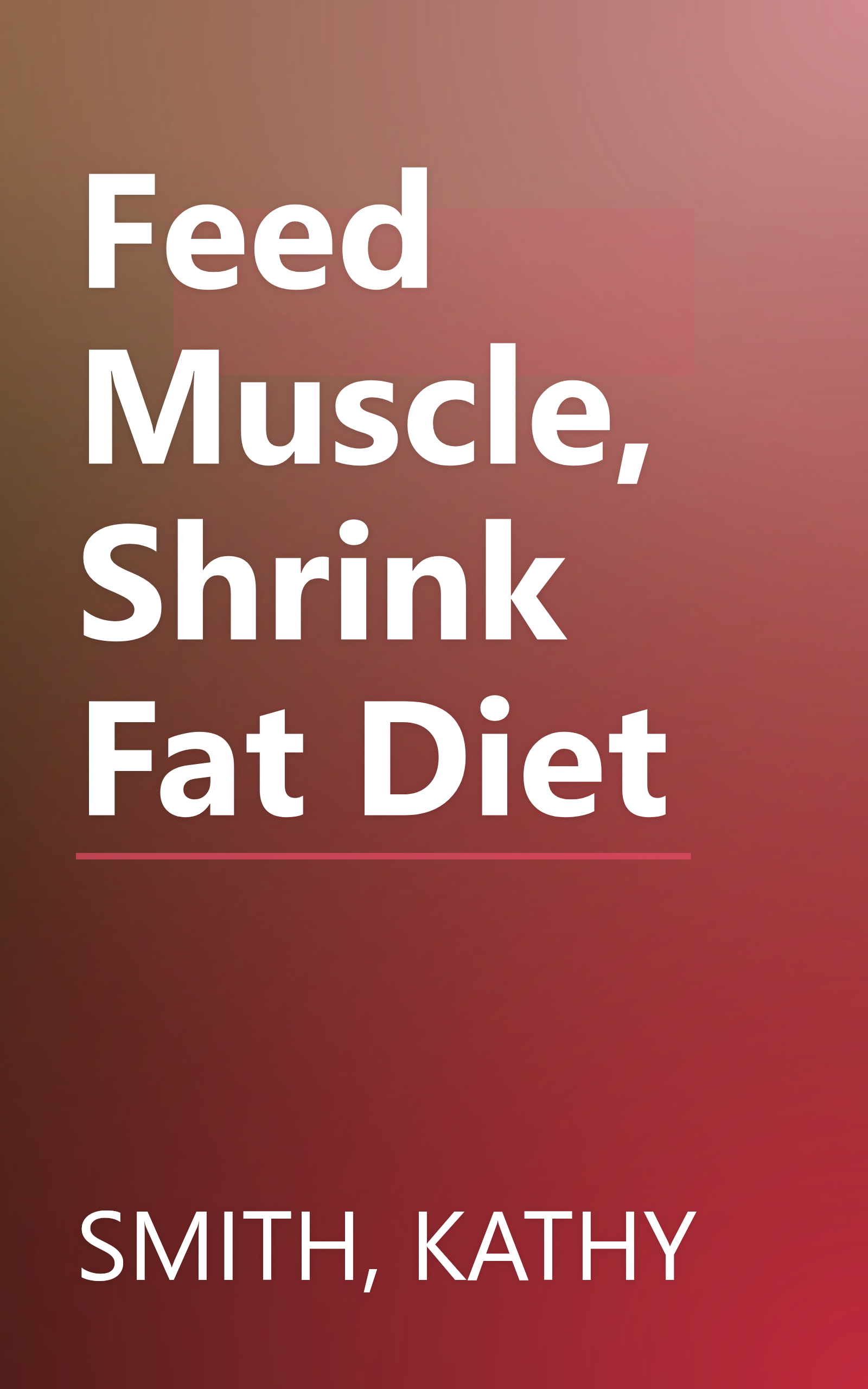Feed Muscle, Shrink Fat Diet book cover