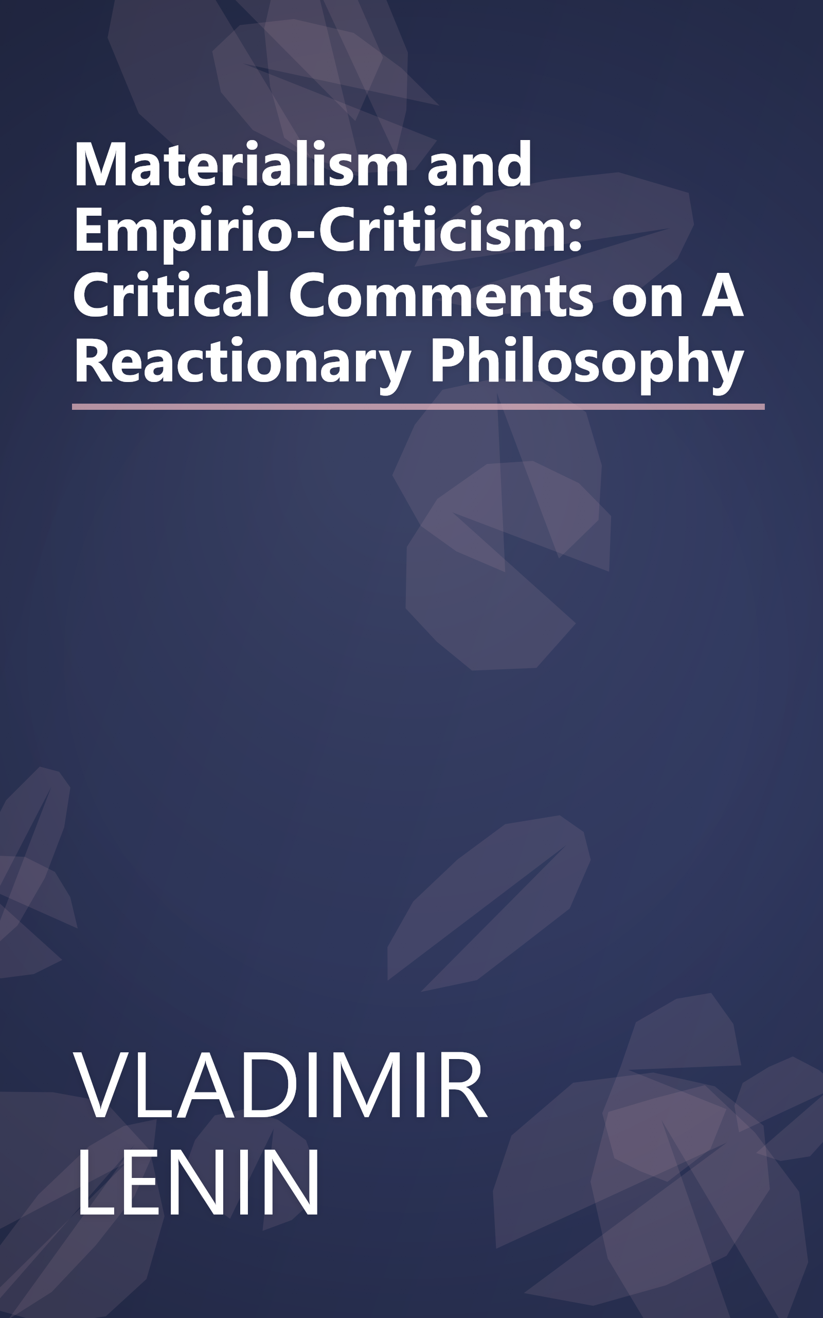 Materialism and Empirio-Criticism: Critical Comments on A Reactionary Philosophy book cover