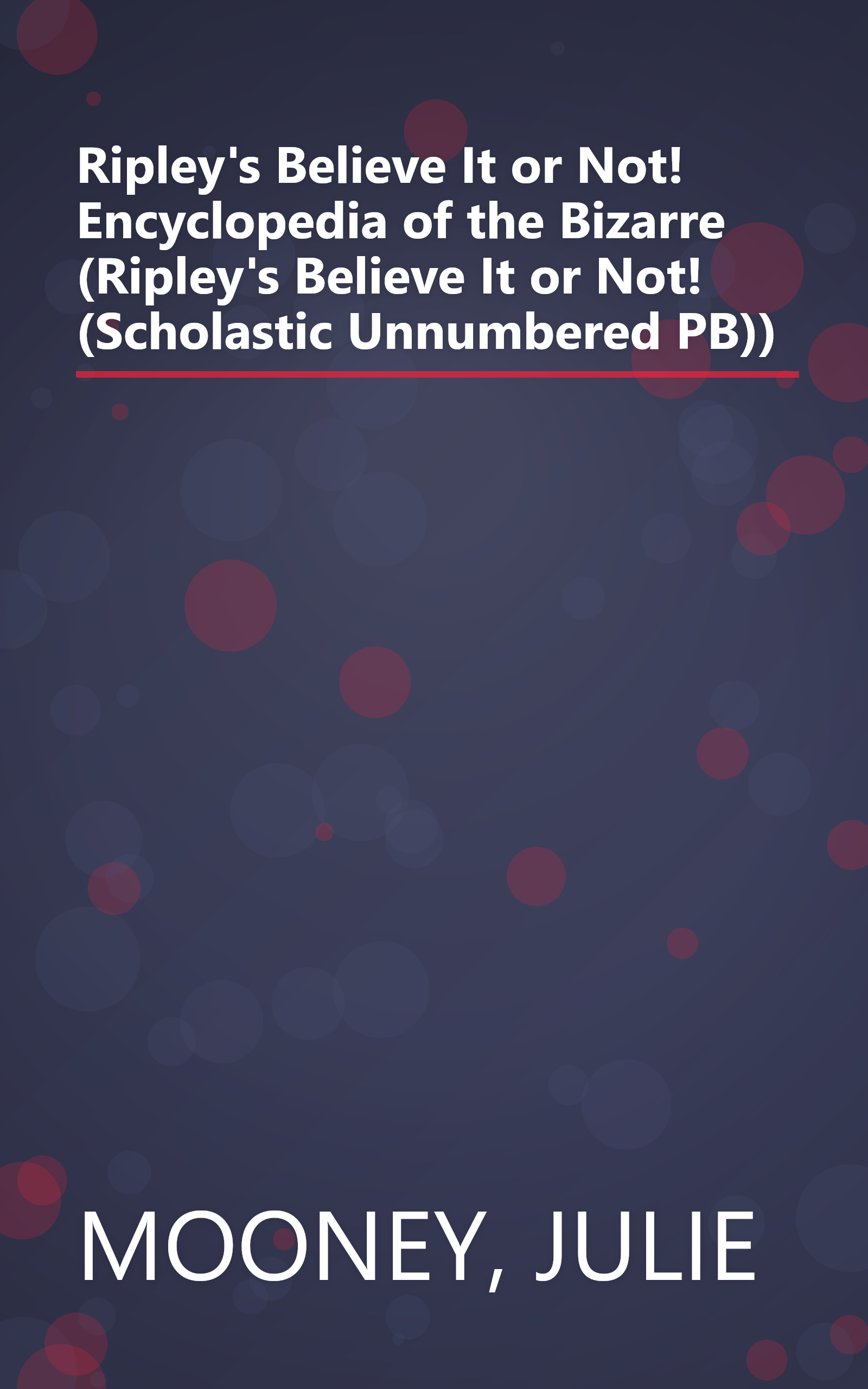 Ripley's Believe It or Not! Encyclopedia of the Bizarre (Ripley's Believe It or Not! (Scholastic Unnumbered PB)) book cover
