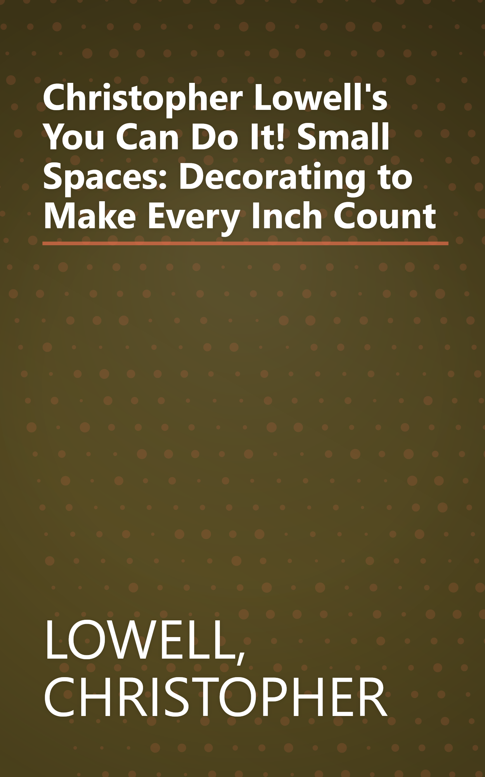 Christopher Lowell's You Can Do It! Small Spaces: Decorating to Make Every Inch Count book cover