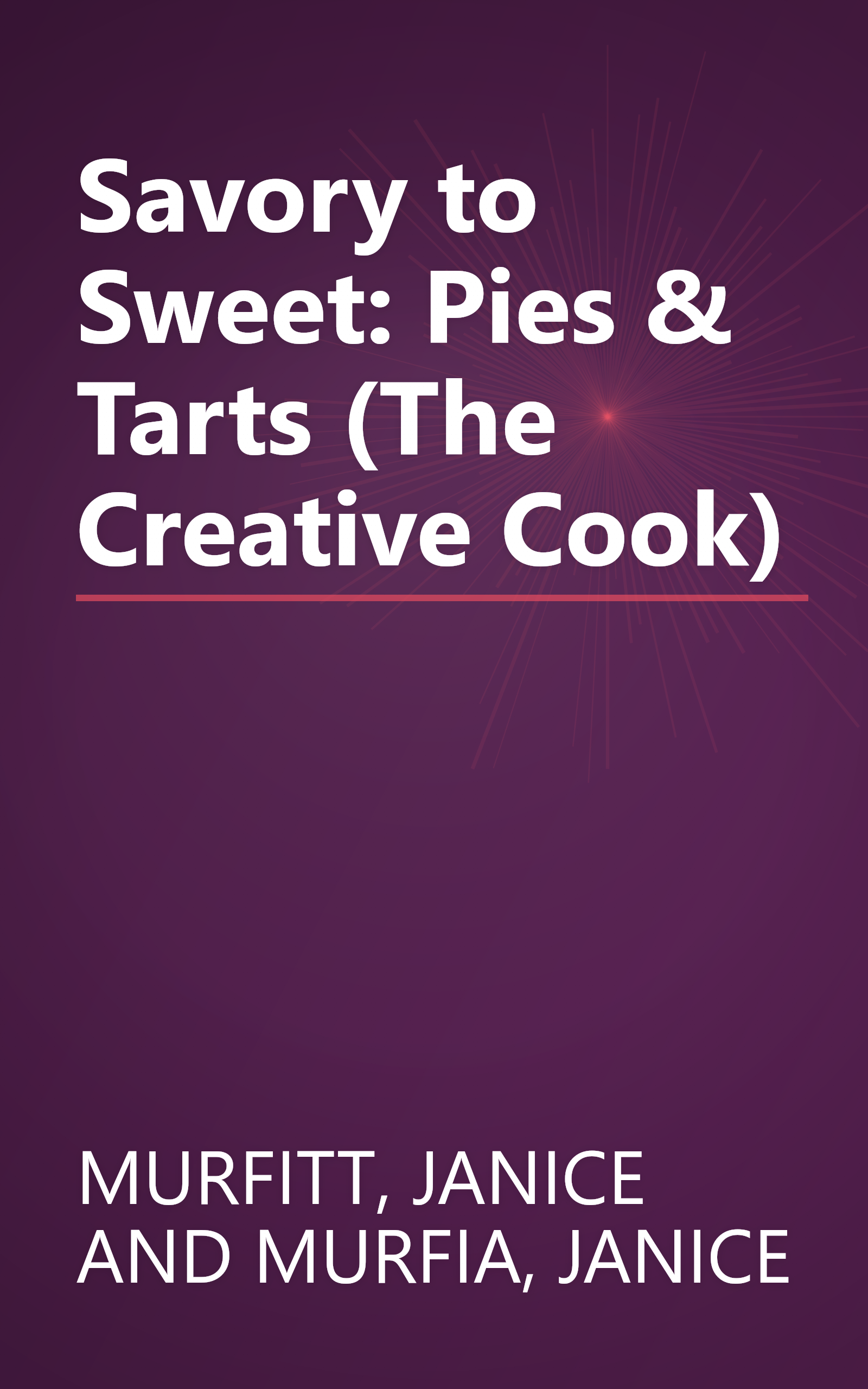 Savory to Sweet: Pies & Tarts (The Creative Cook) book cover