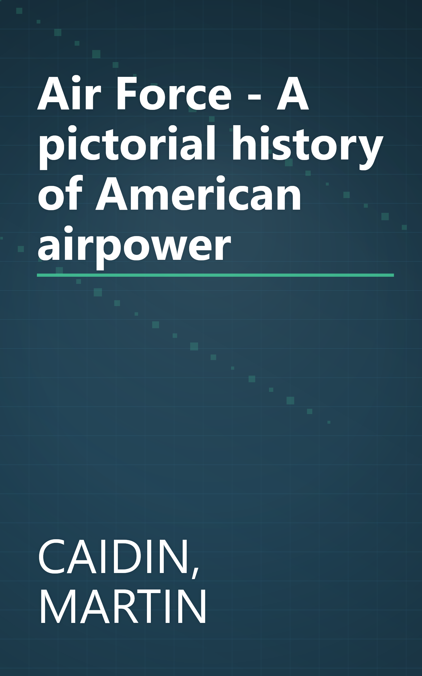 Air Force - A pictorial history of American airpower book cover