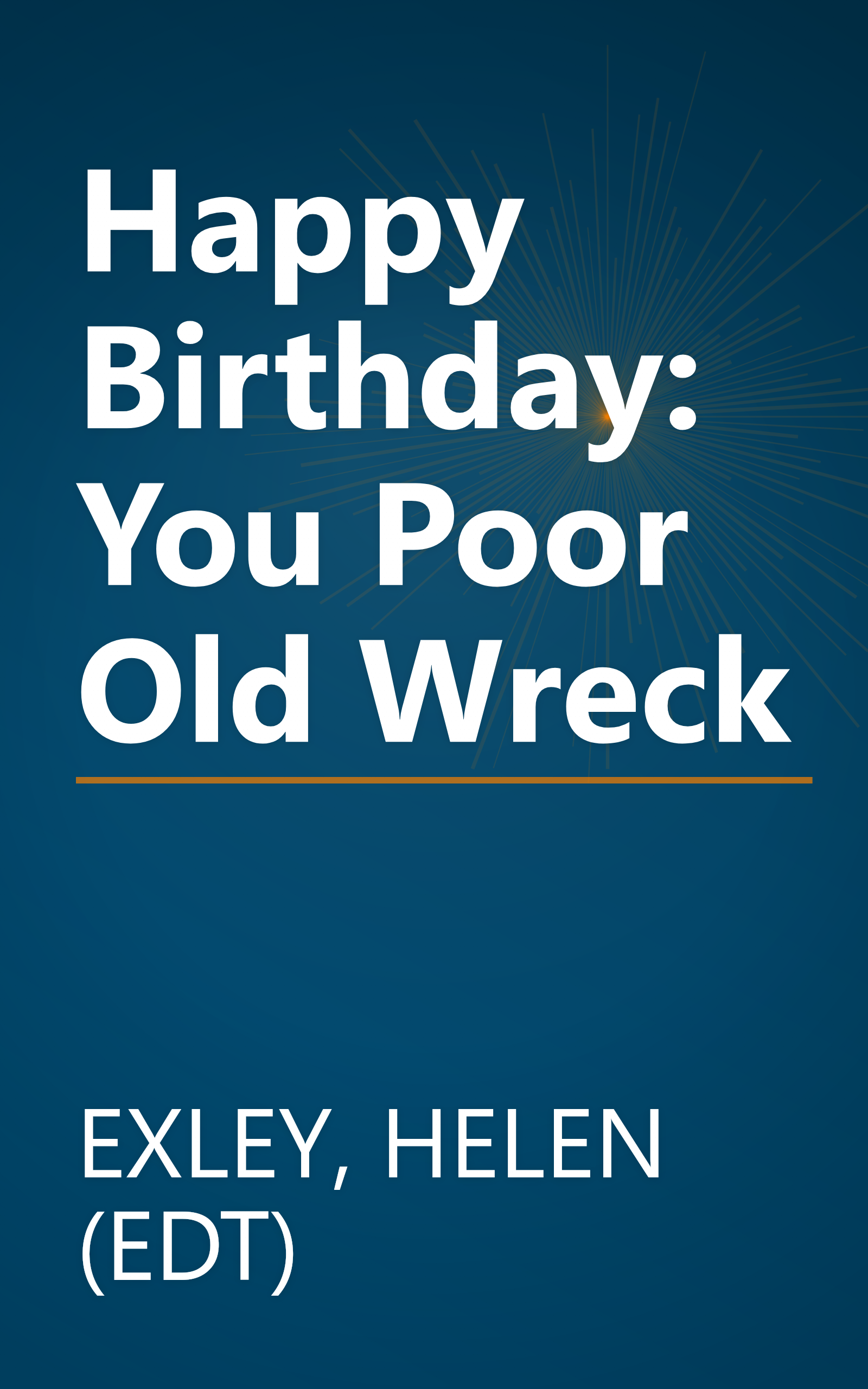 Happy Birthday: You Poor Old Wreck book cover