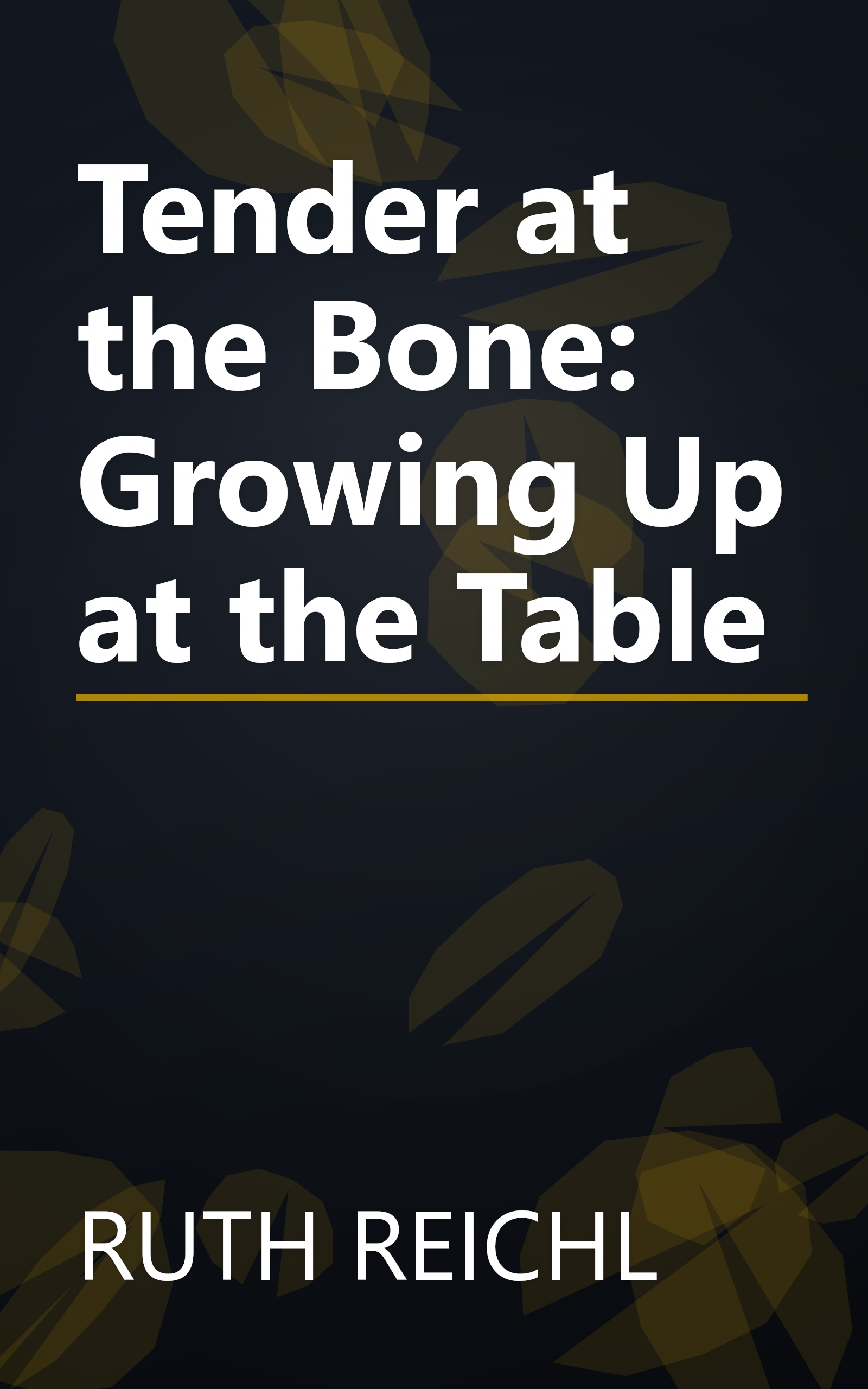 Tender at the Bone: Growing Up at the Table book cover