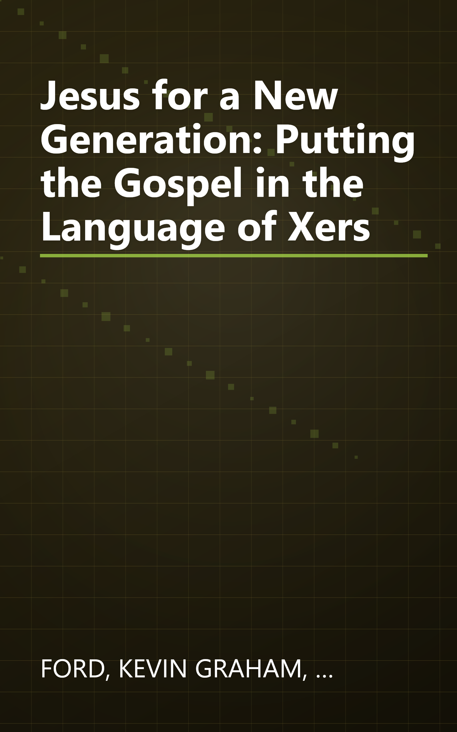 Jesus for a New Generation: Putting the Gospel in the Language of Xers book cover