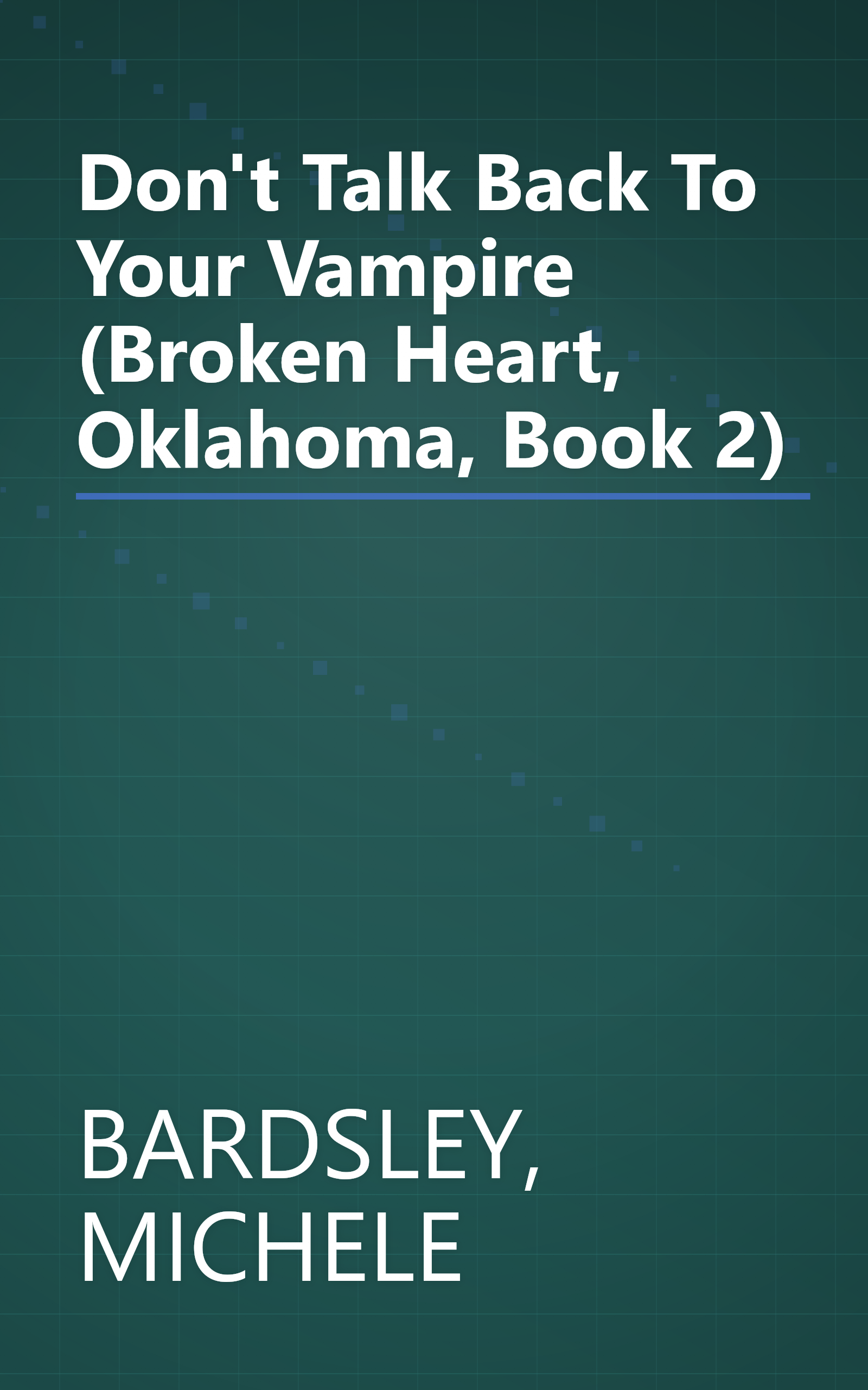 Don't Talk Back To Your Vampire (Broken Heart, Oklahoma, Book 2) book cover
