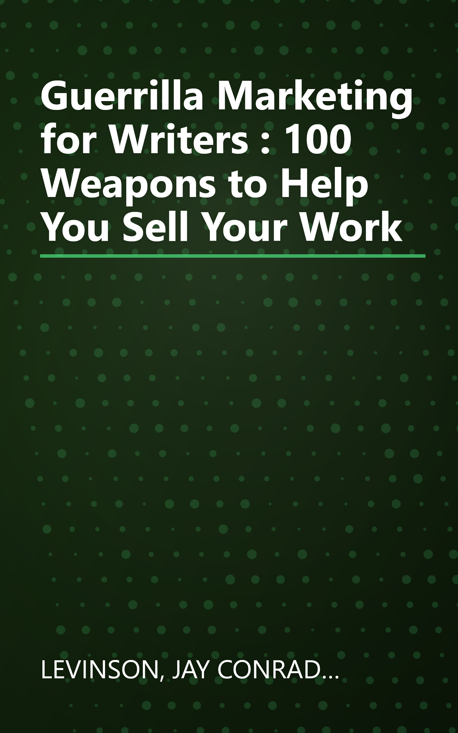 Guerrilla Marketing for Writers : 100 Weapons to Help You Sell Your Work book cover