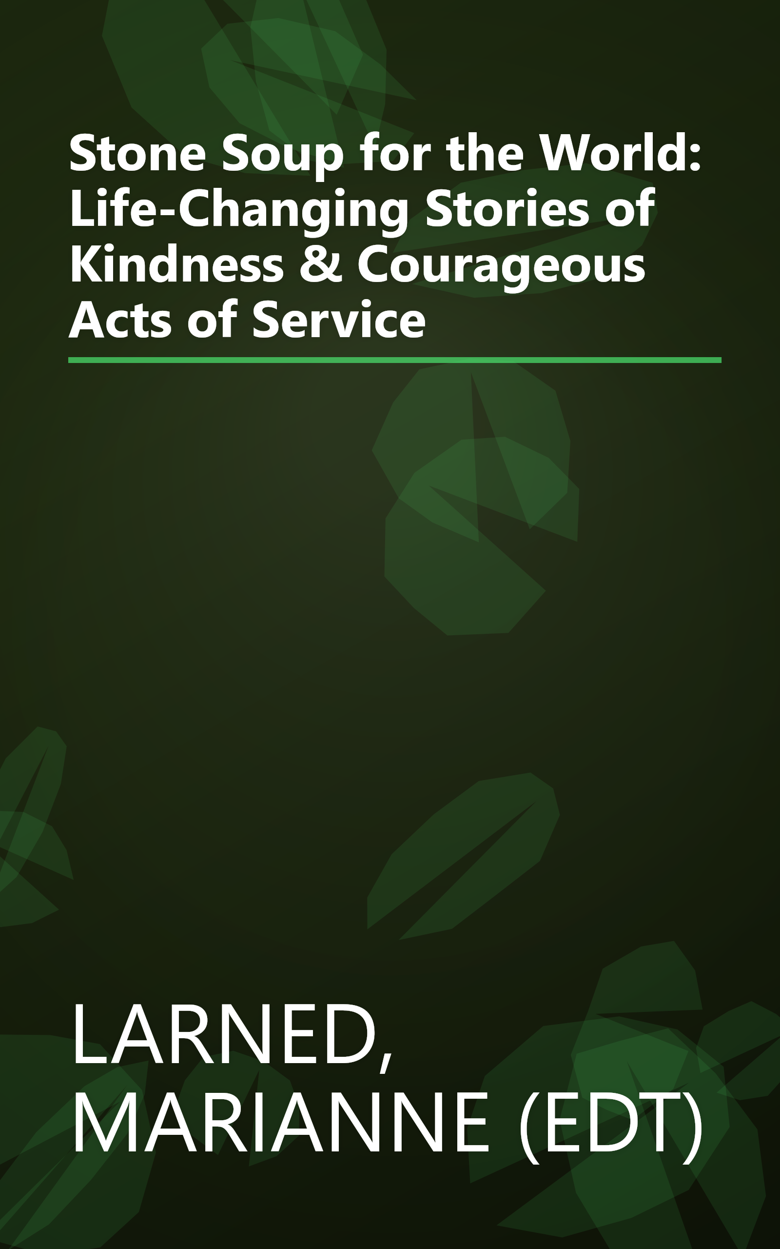 Stone Soup for the World: Life-Changing Stories of Kindness & Courageous Acts of Service book cover