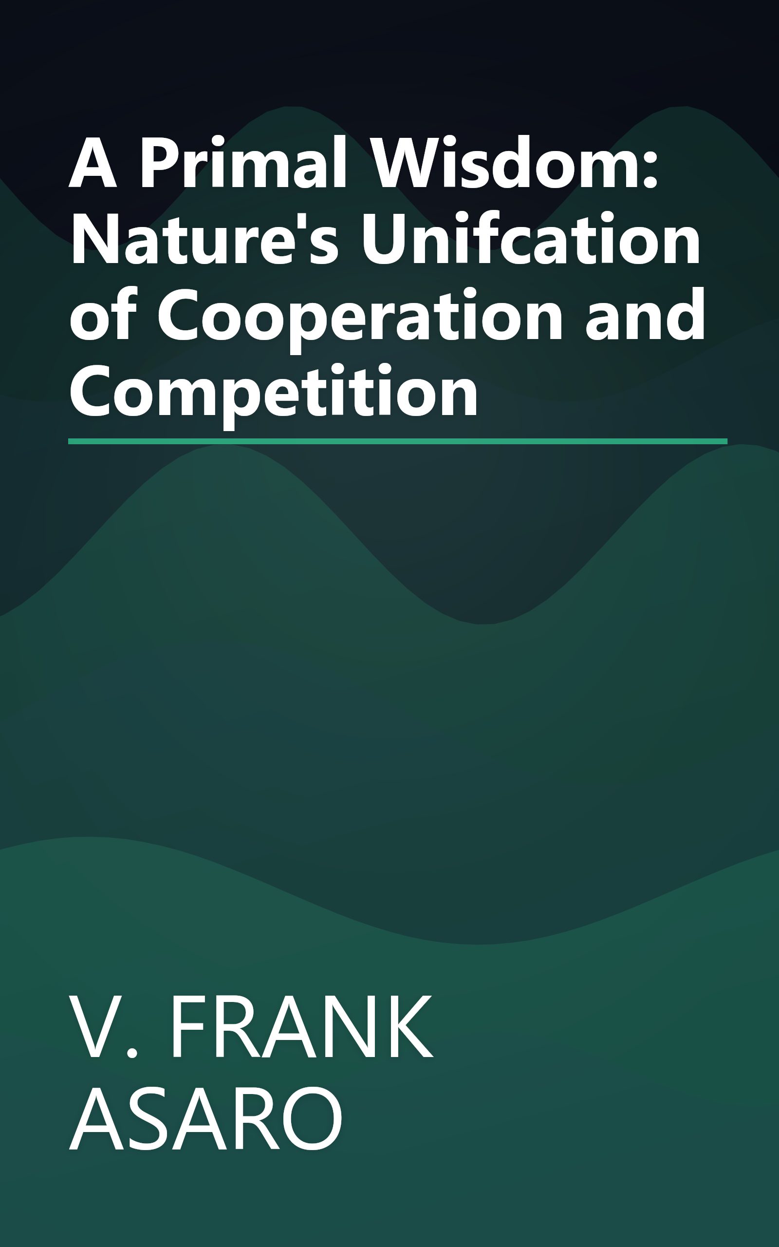 A Primal Wisdom: Nature's Unifcation of Cooperation and Competition book cover