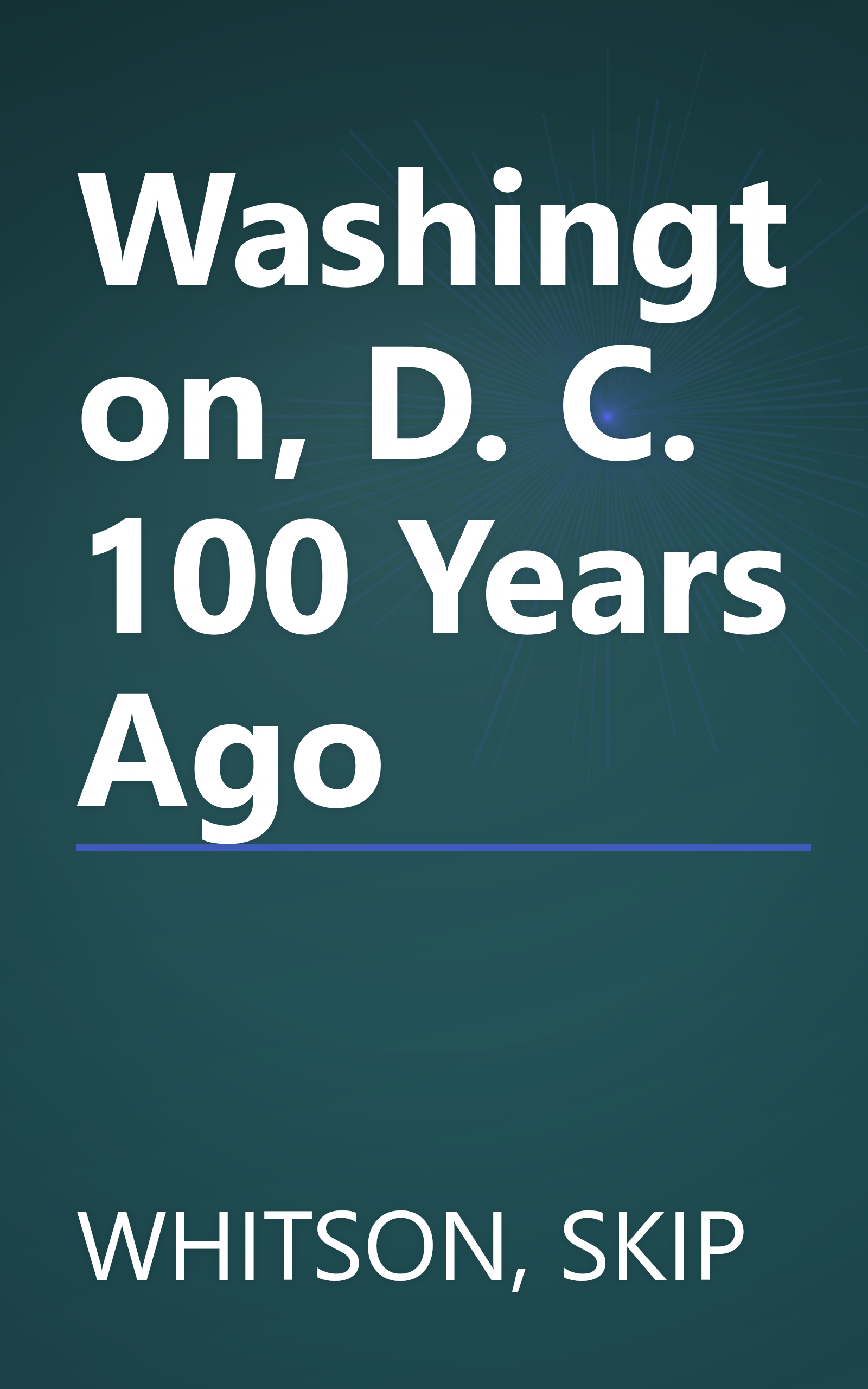 Washington, D. C. 100 Years Ago book cover